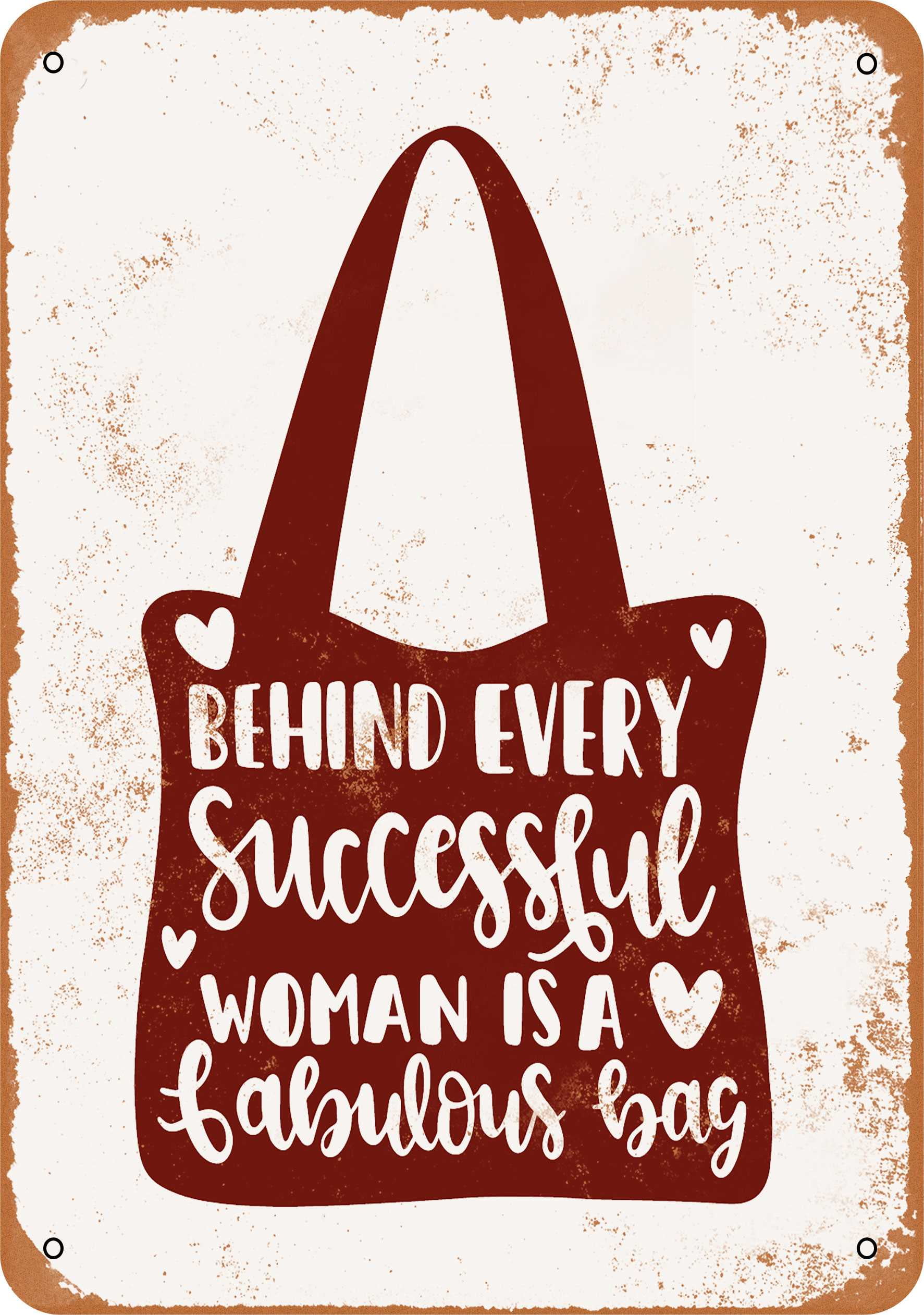 10 x 14 METAL SIGN - Behind Every Successful Woman Is A Fabulous Bag ...