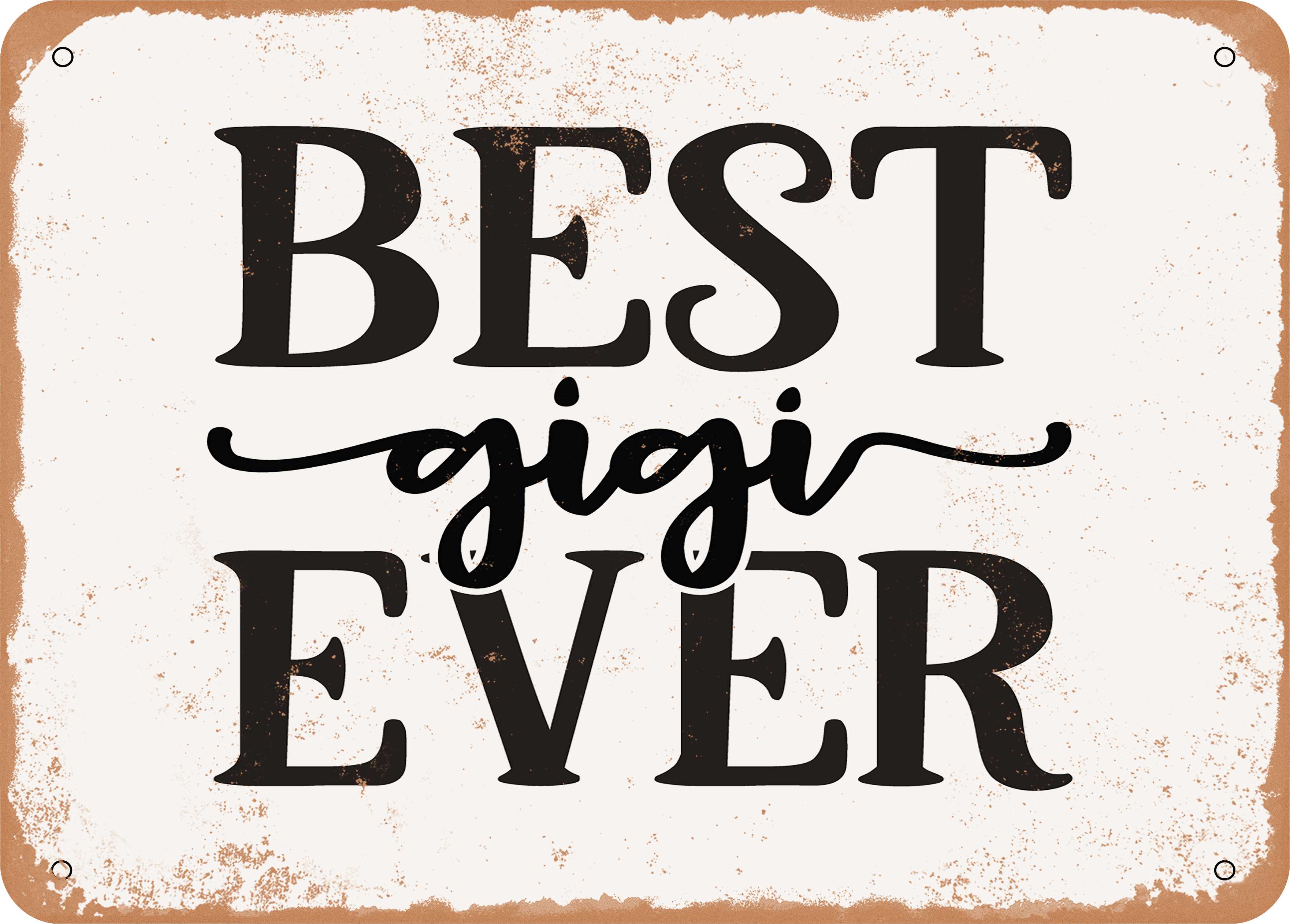 10 x 14 METAL SIGN - Best Gigi Ever - 2 - Vintage Rusty Look - Walmart.com