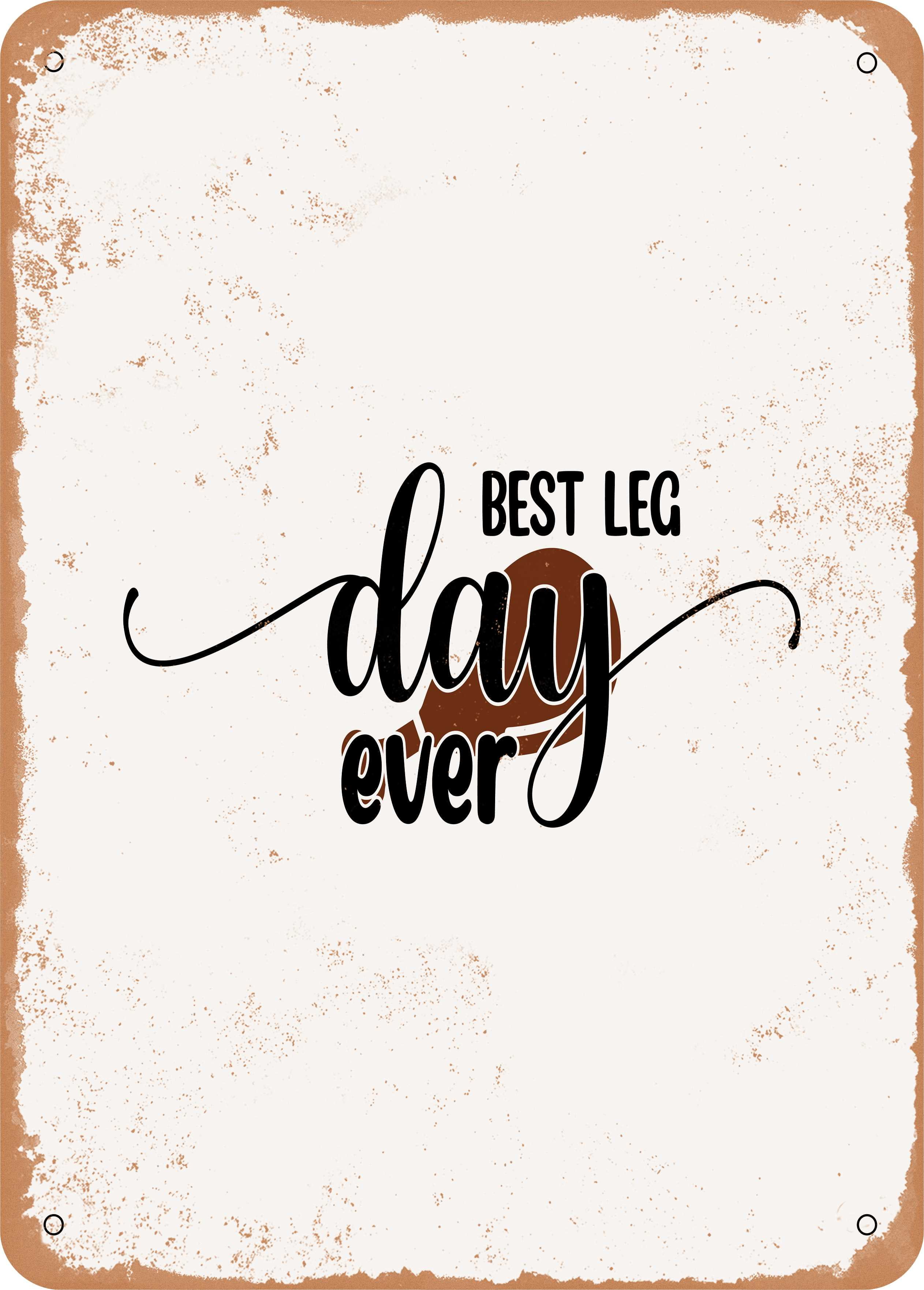 10 x 14 METAL SIGN - Best Leg Day Ever - 3 - Vintage Rusty Look ...