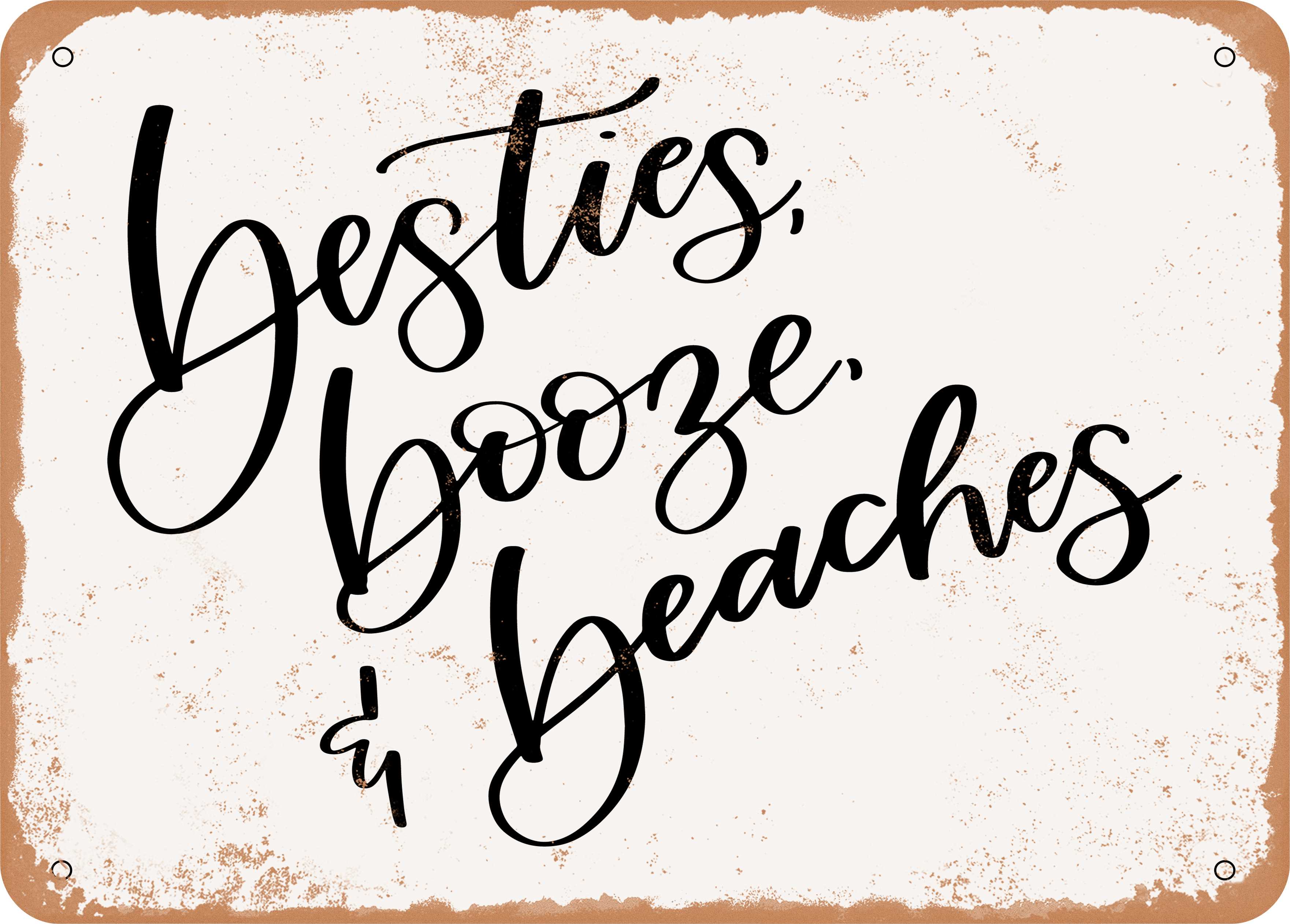 10 x 14 METAL SIGN - Besties Booze Beaches - Vintage Rusty Look ...