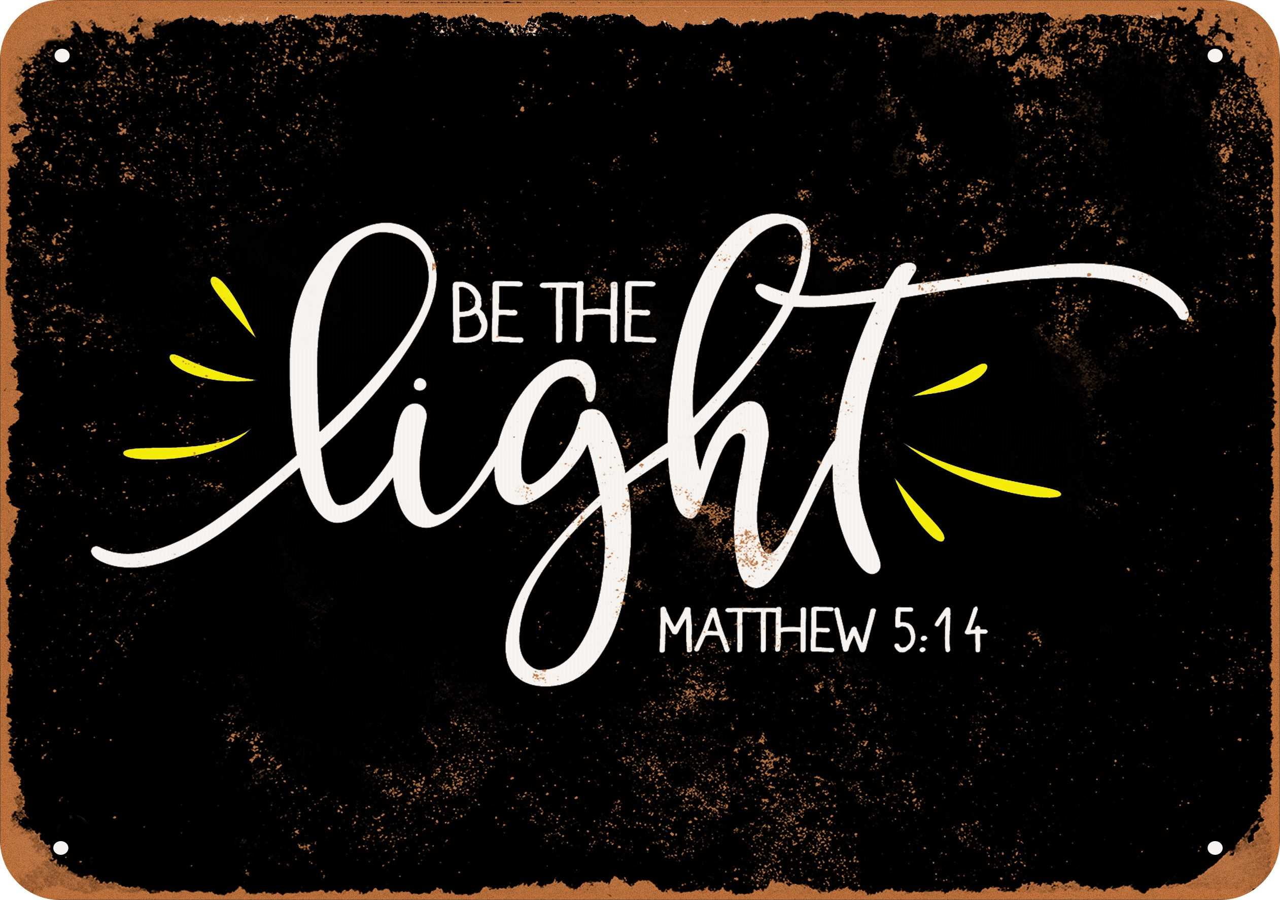 10 x 14 METAL SIGN - Bible Art Be the Light Matthew 5:14 (Dark ...