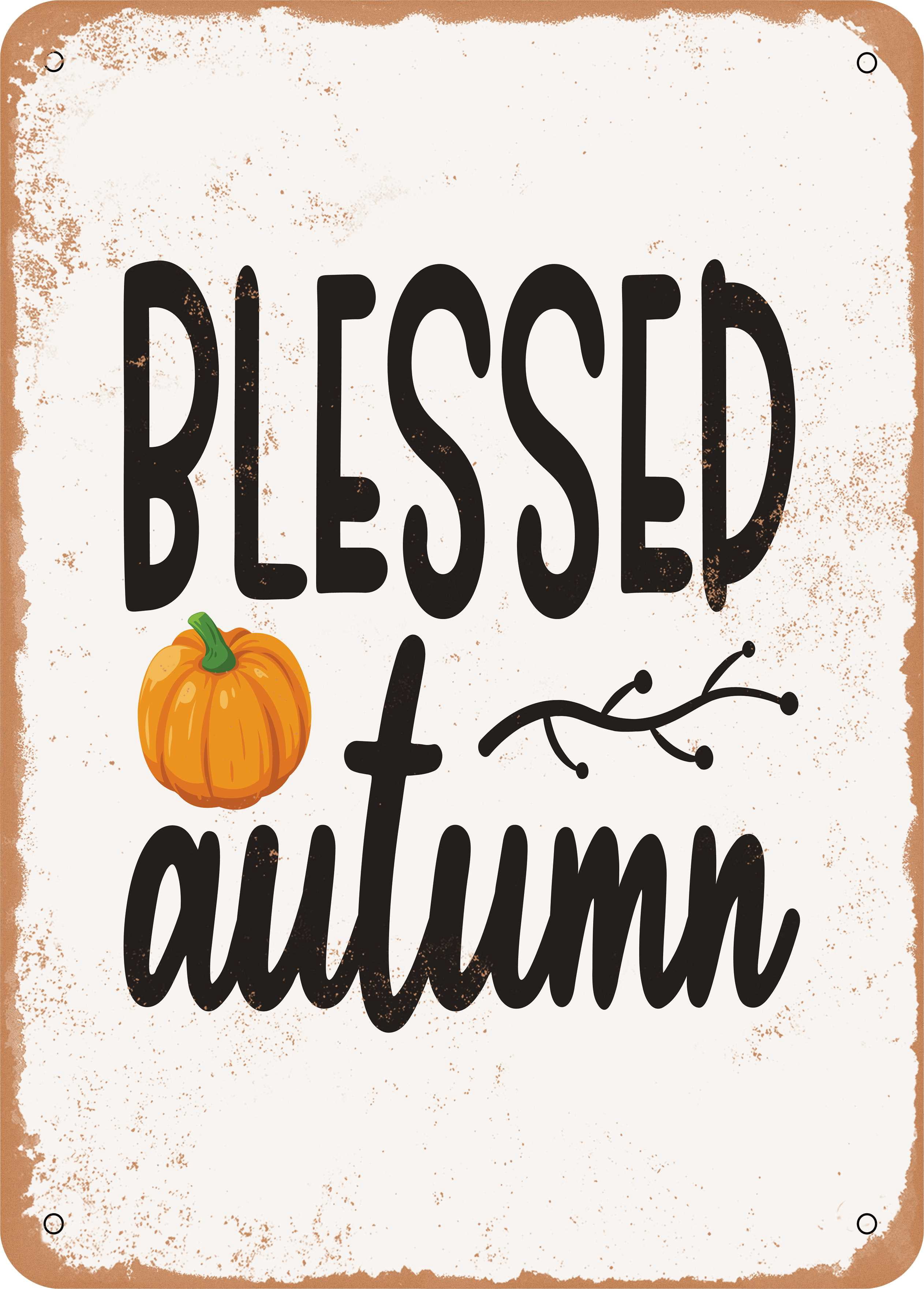 10 x 14 METAL SIGN - Blessed Autumn - 2 - Vintage Rusty Look - Walmart.com