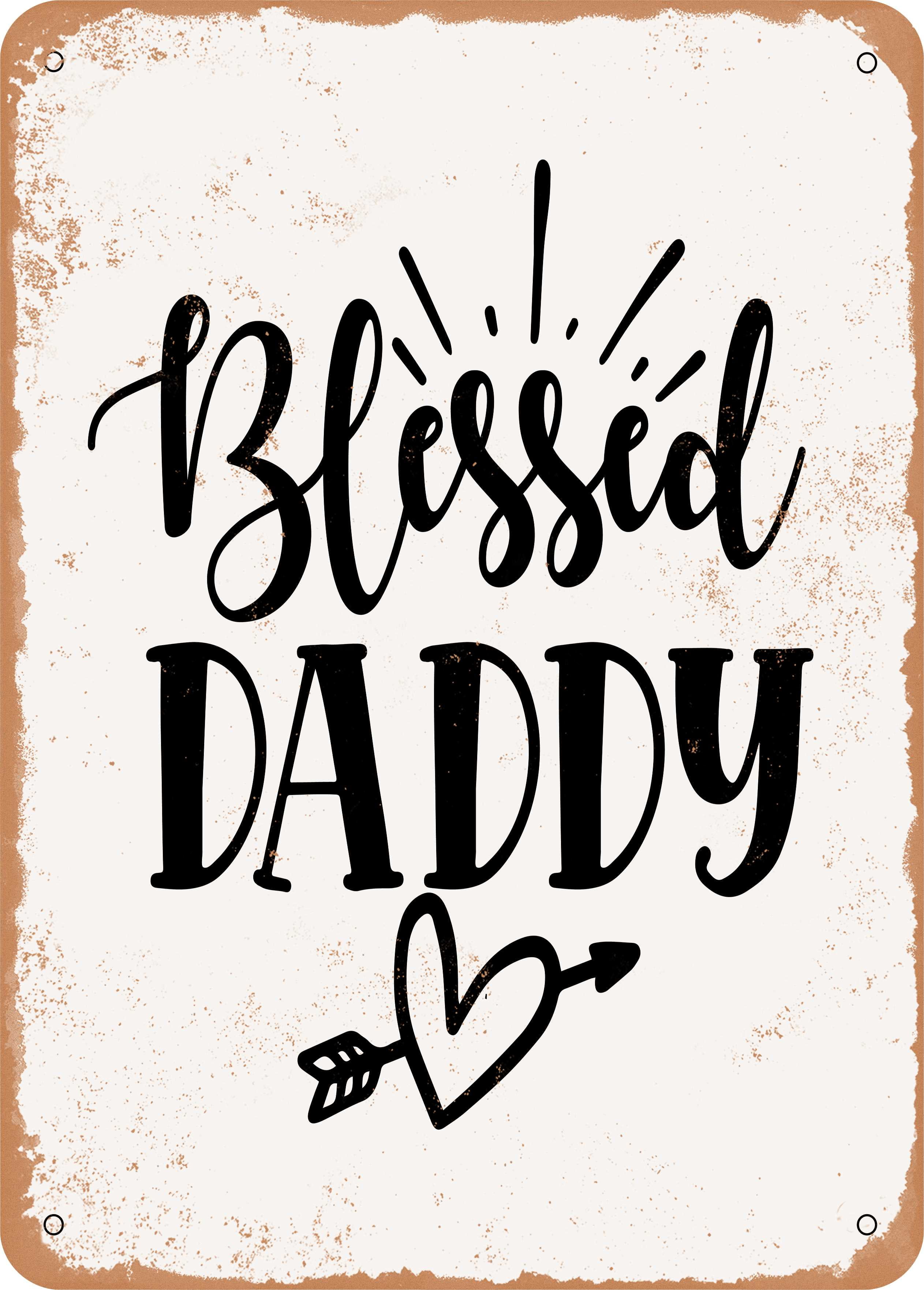 10 x 14 METAL SIGN - Blessed Daddy - Vintage Rusty Look - Walmart.com