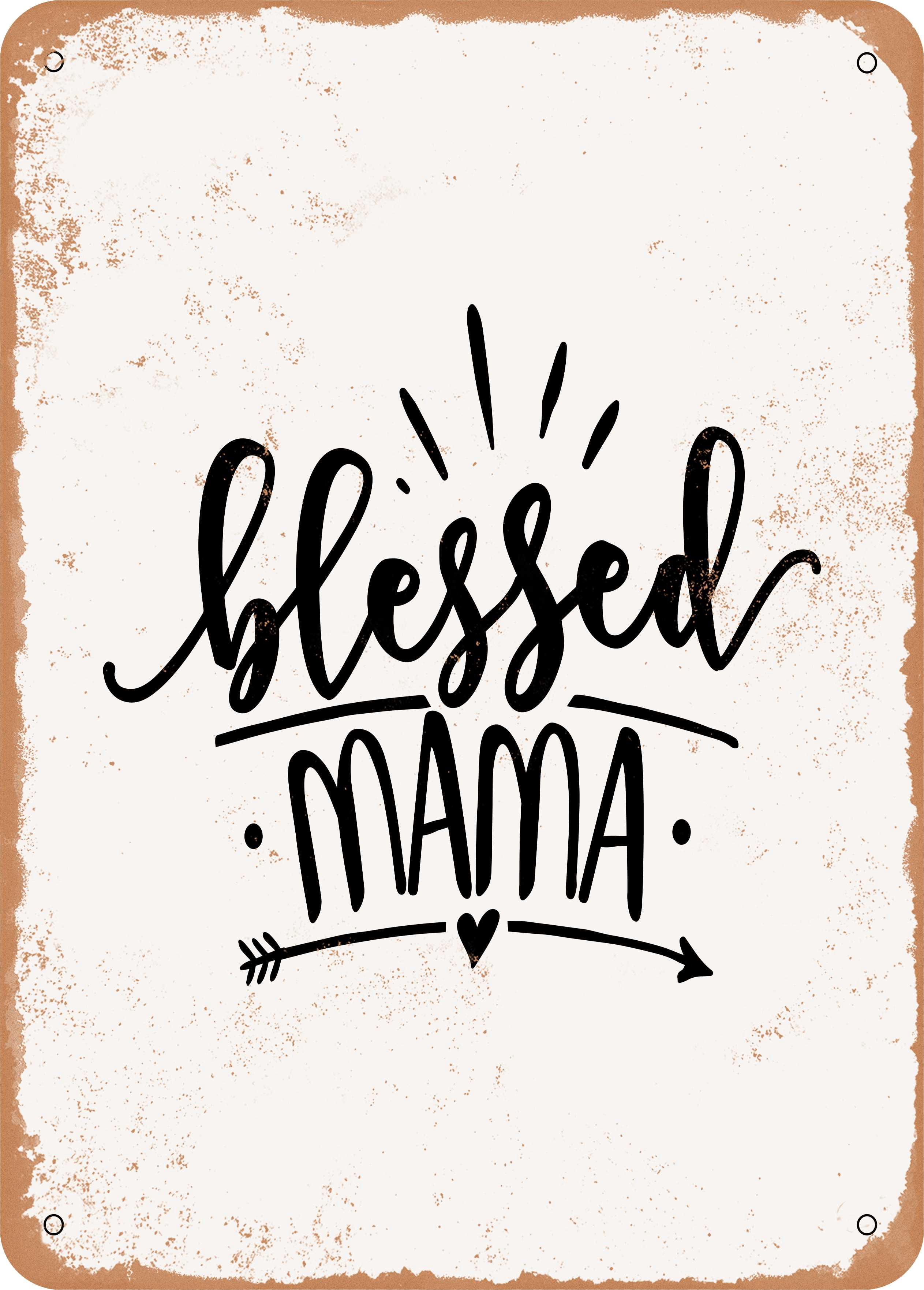 10 x 14 METAL SIGN - Blessed Mama - 21 - Vintage Rusty Look - Walmart.com