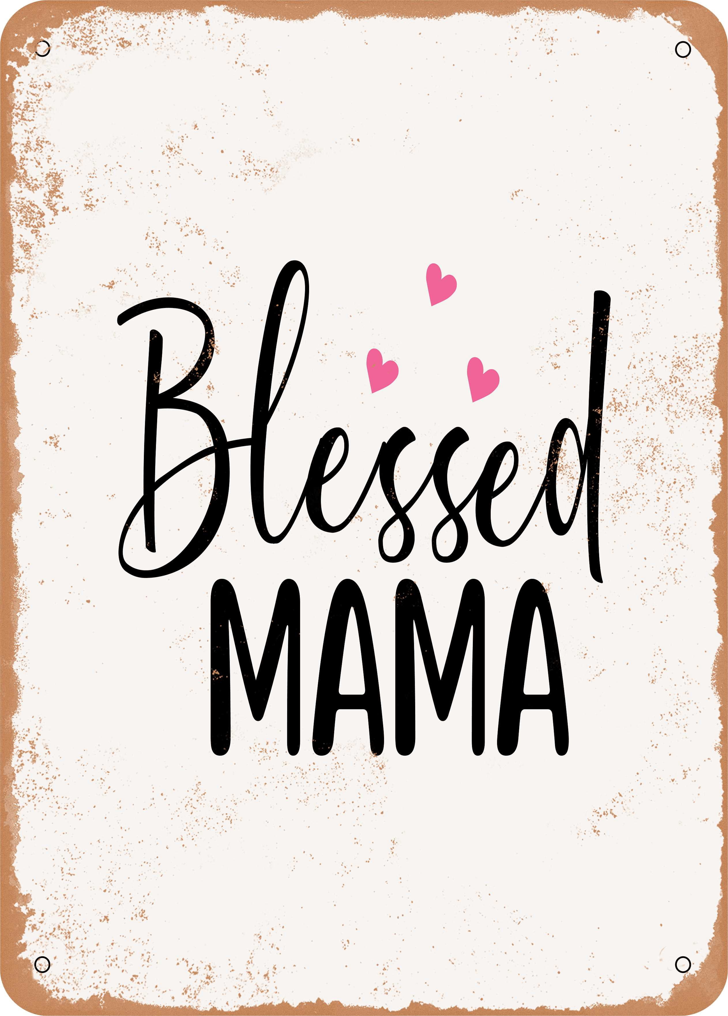 10 x 14 METAL SIGN - Blessed Mama7 - Vintage Rusty Look - Walmart.com