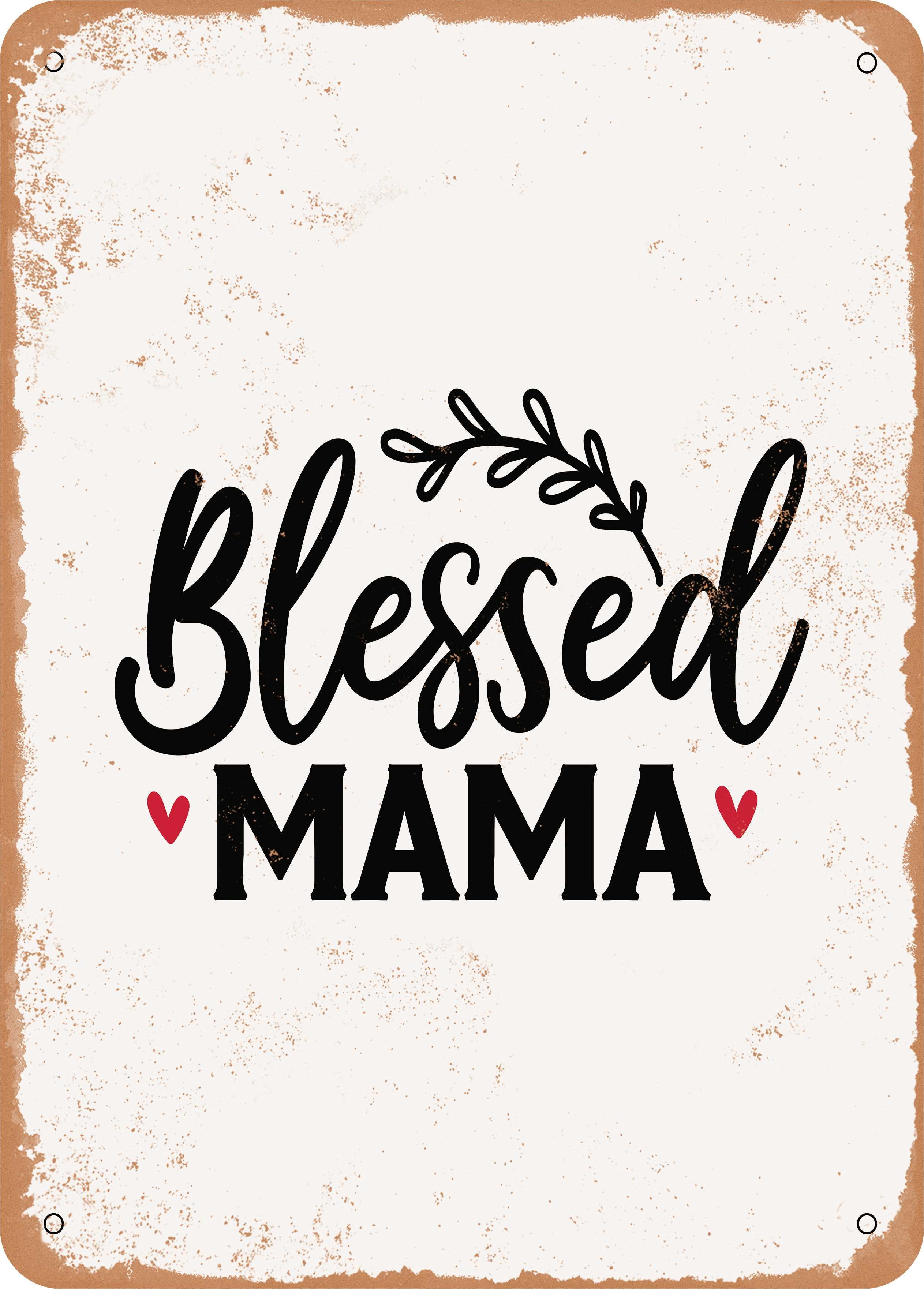 10 x 14 METAL SIGN - Blessed Mama9 - Vintage Rusty Look - Walmart.com