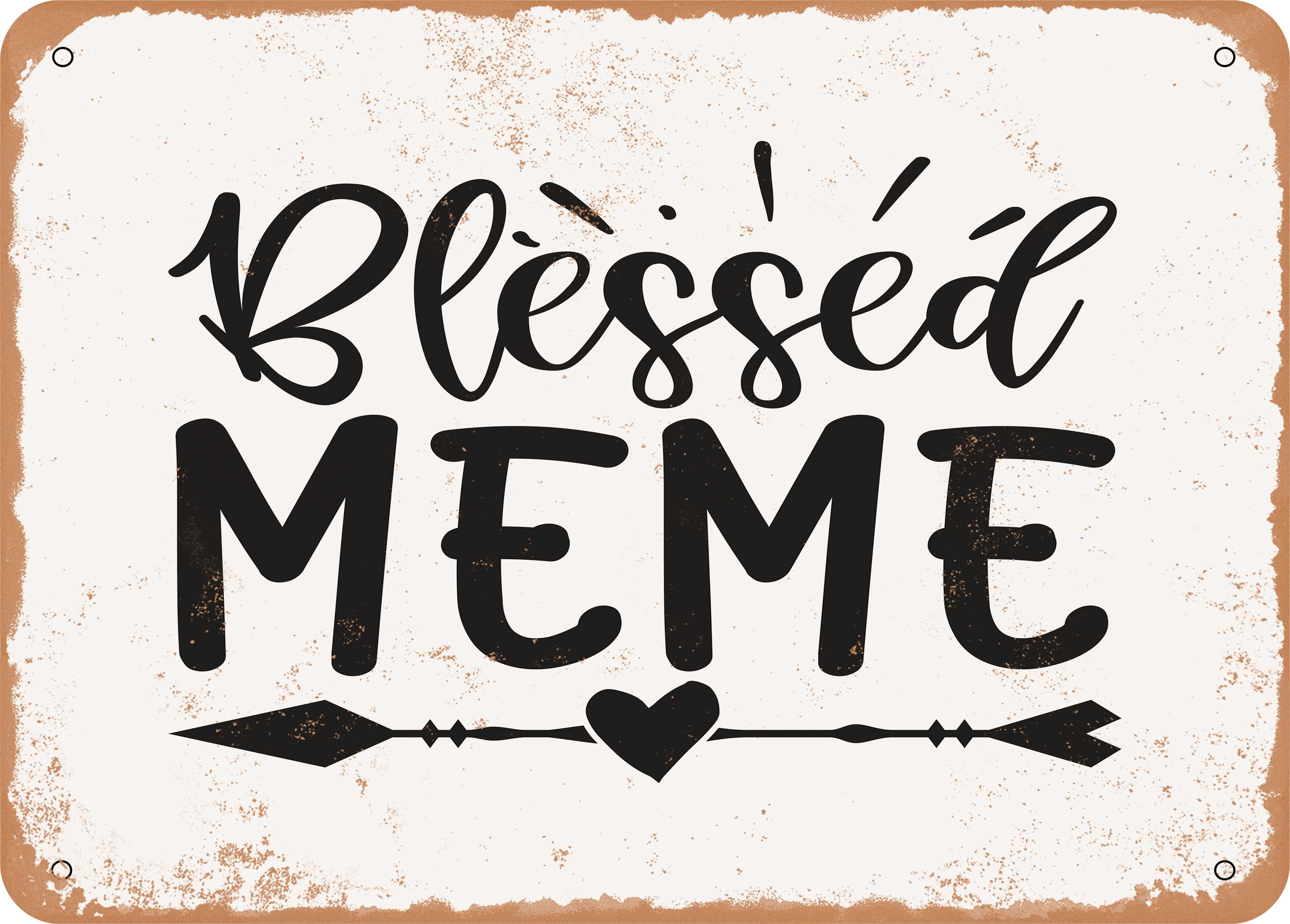 10 x 14 METAL SIGN - Blessed Meme - 2 - Vintage Rusty Look - Walmart.com