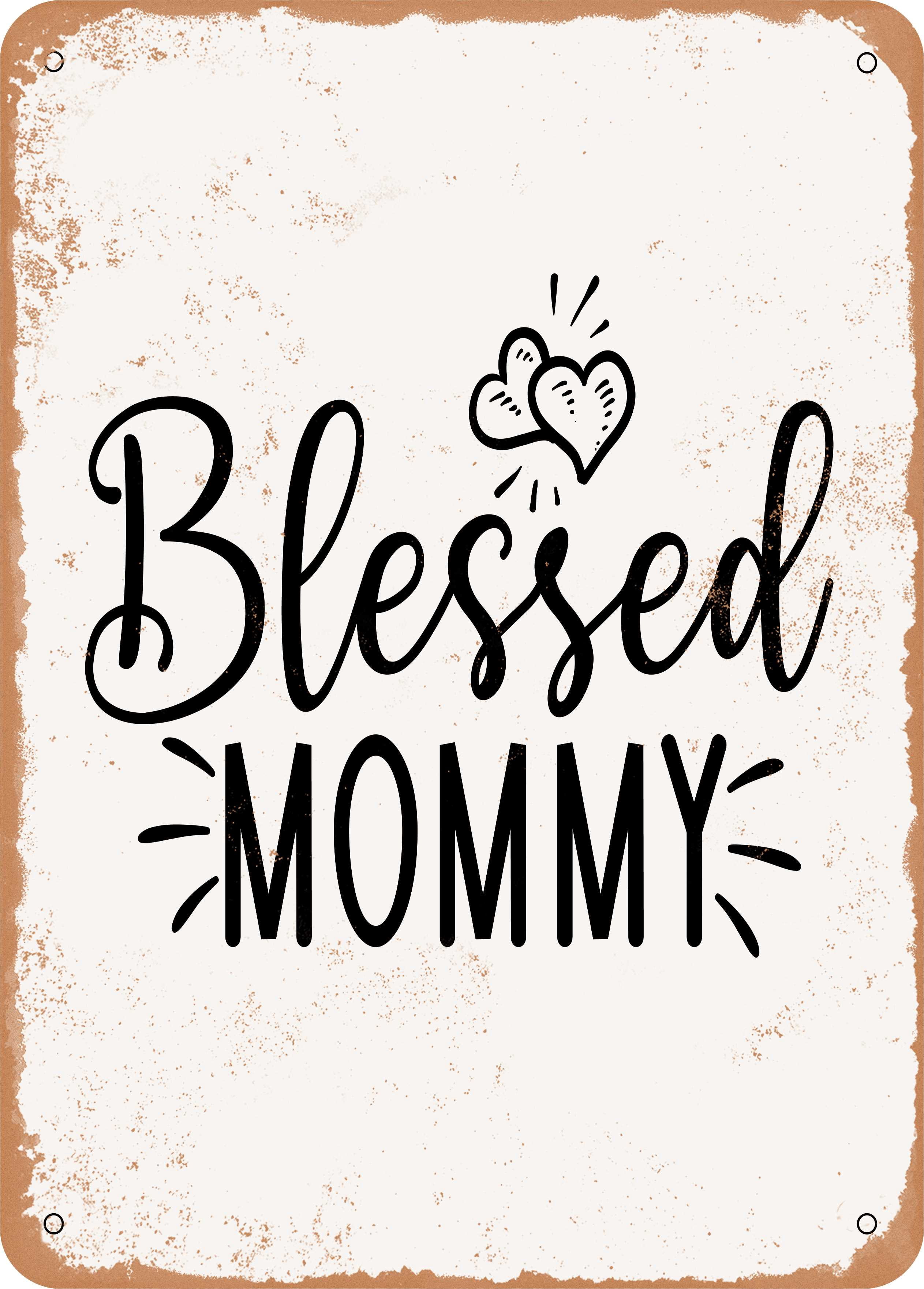 10 x 14 METAL SIGN - Blessed Mommy - 2 - Vintage Rusty Look - Walmart.com