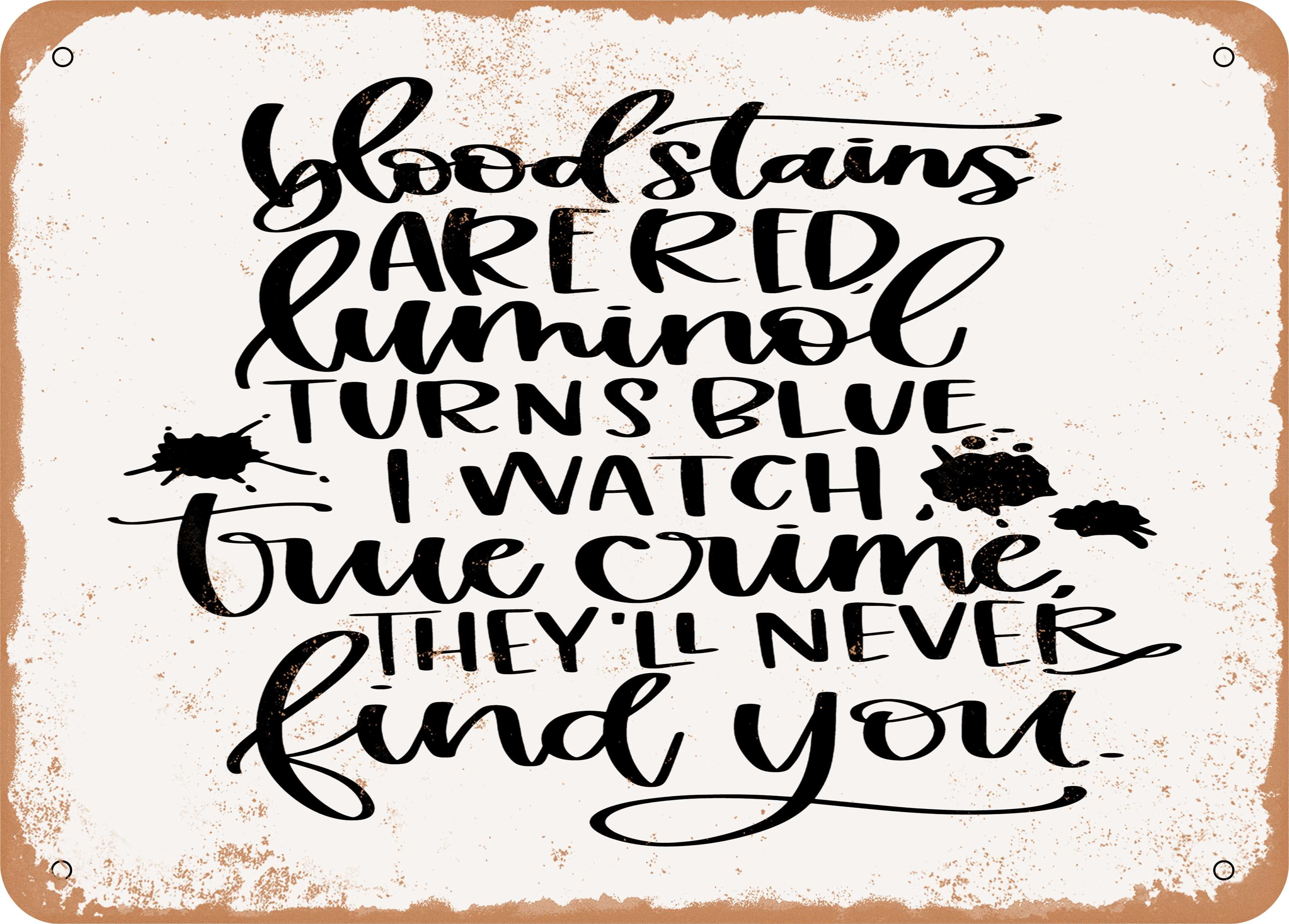 10 x 14 METAL SIGN - Blood Stains Are Red Luminol Turns Blue - Vintage ...