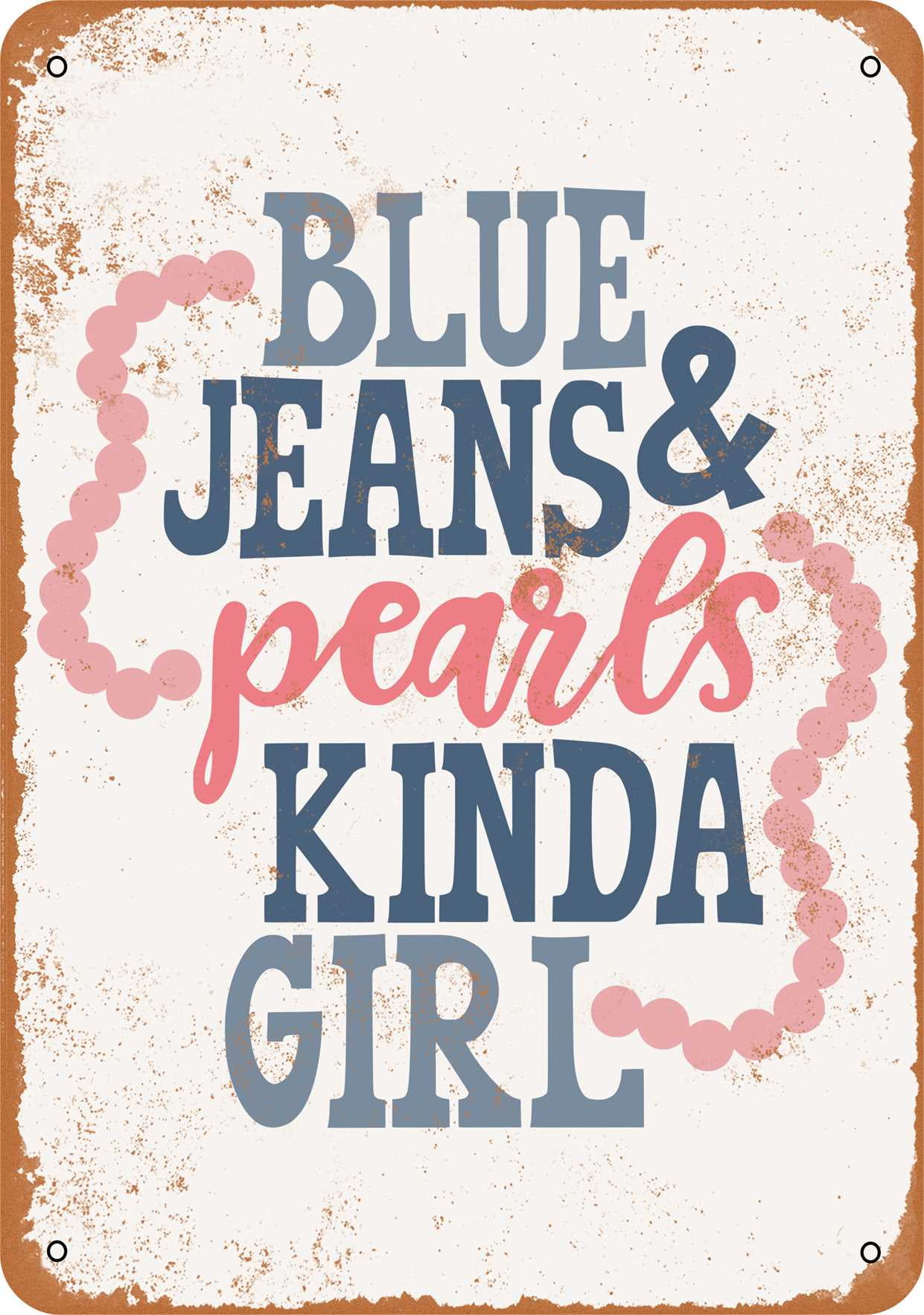 10 x 14 METAL SIGN - Blue Jeans and Pearls Kinda Girl - Vintage Rusty ...