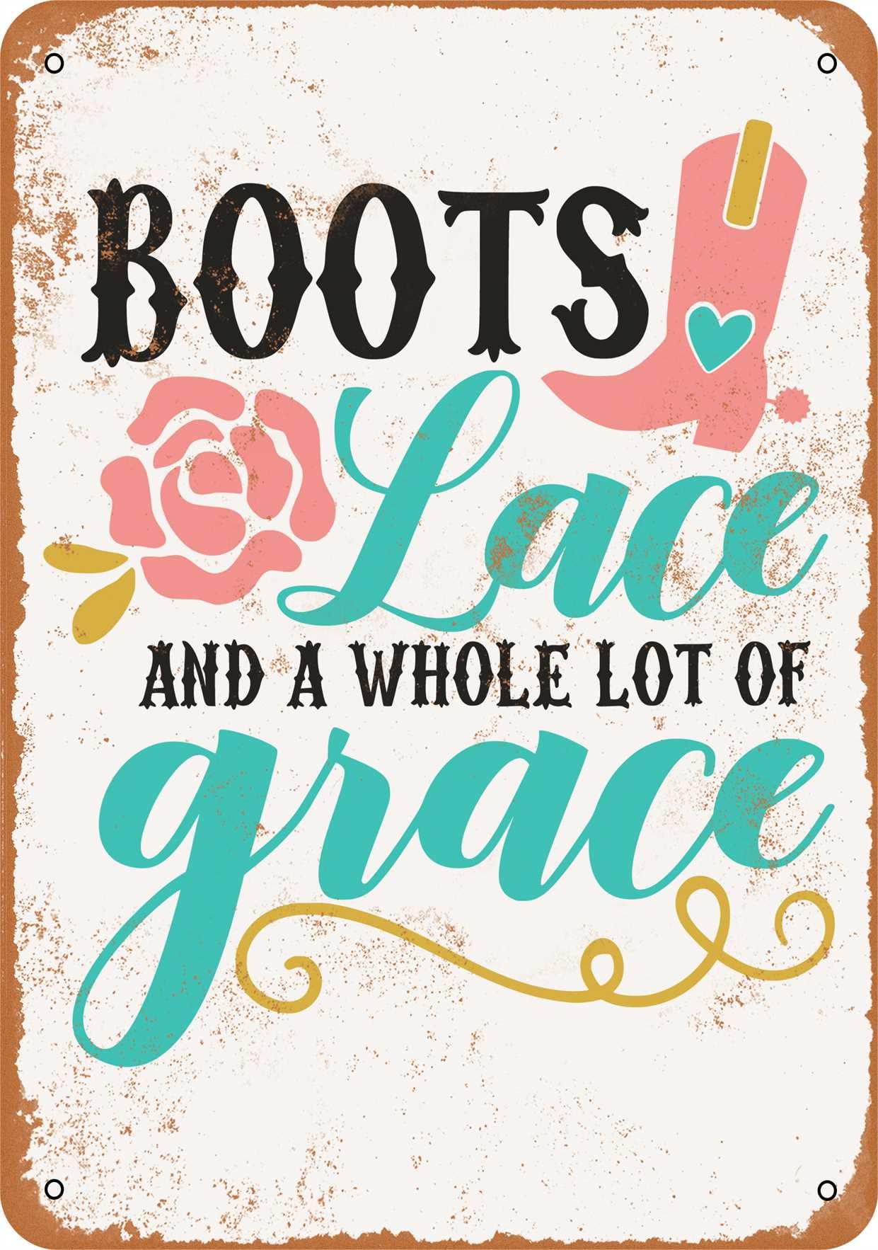 10 x 14 METAL SIGN - Boots Lace and a Whole Lot Of Grace - Vintage ...
