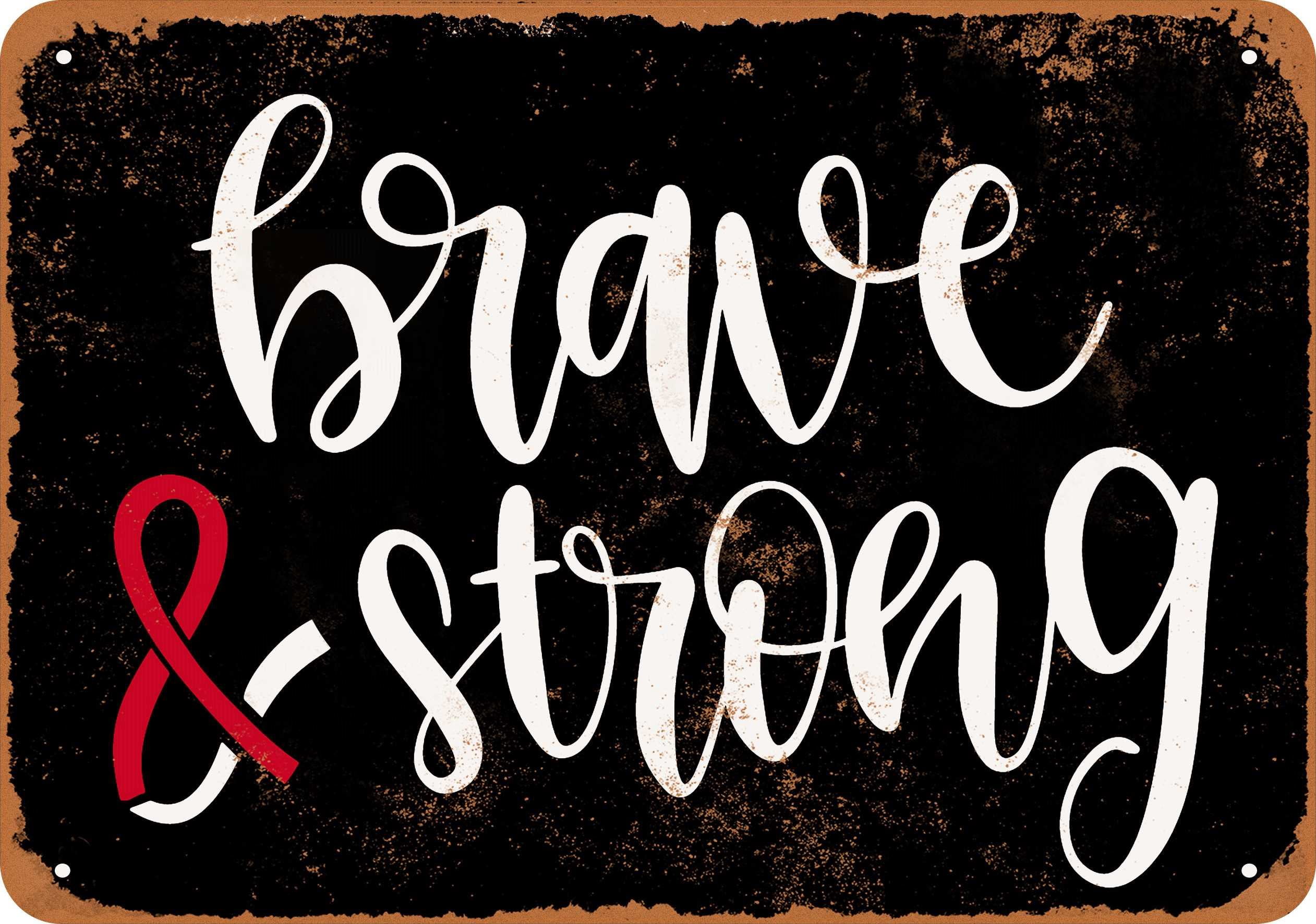 10 x 14 METAL SIGN - Brave and Strong (Dark Background) - Vintage Rusty ...