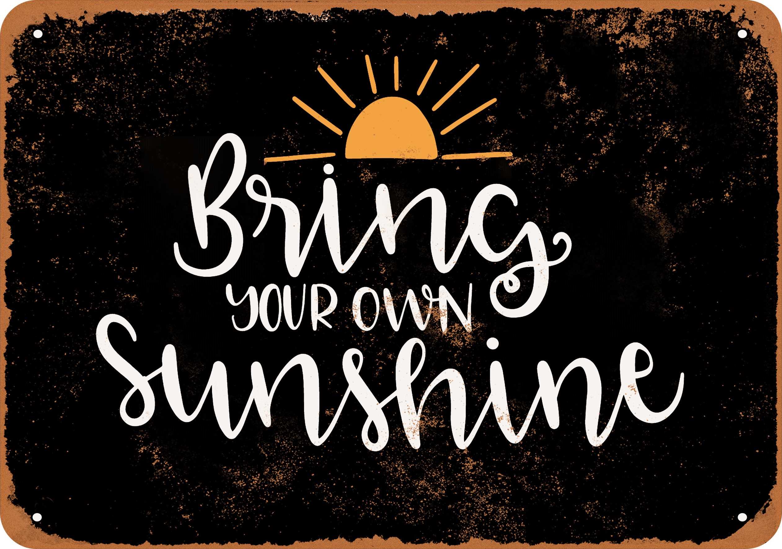 10 x 14 METAL SIGN - Bring Your Own Sunshine (Dark Background ...