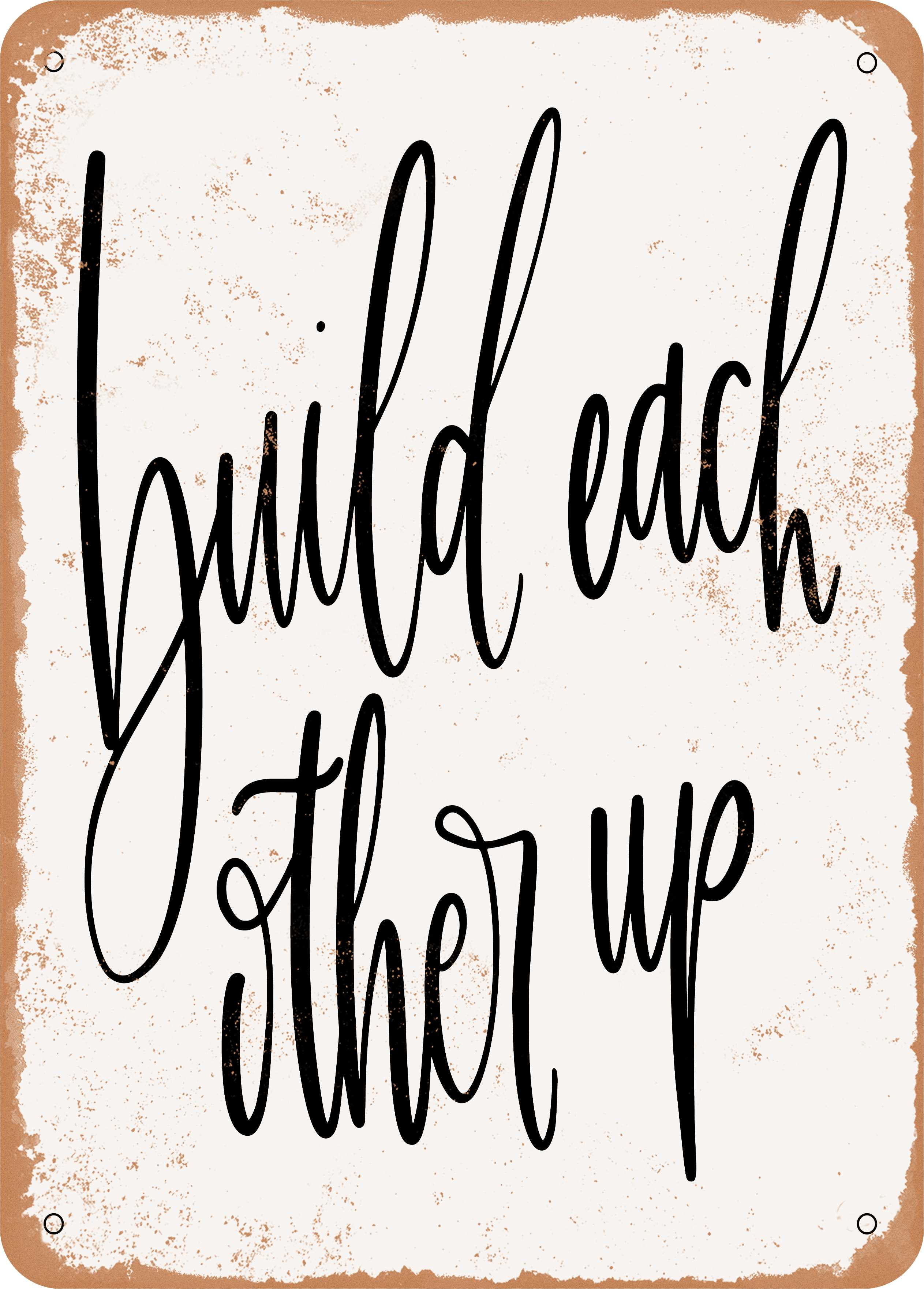 10 x 14 METAL SIGN - Build Each Other Up - Vintage Rusty Look - Walmart.com