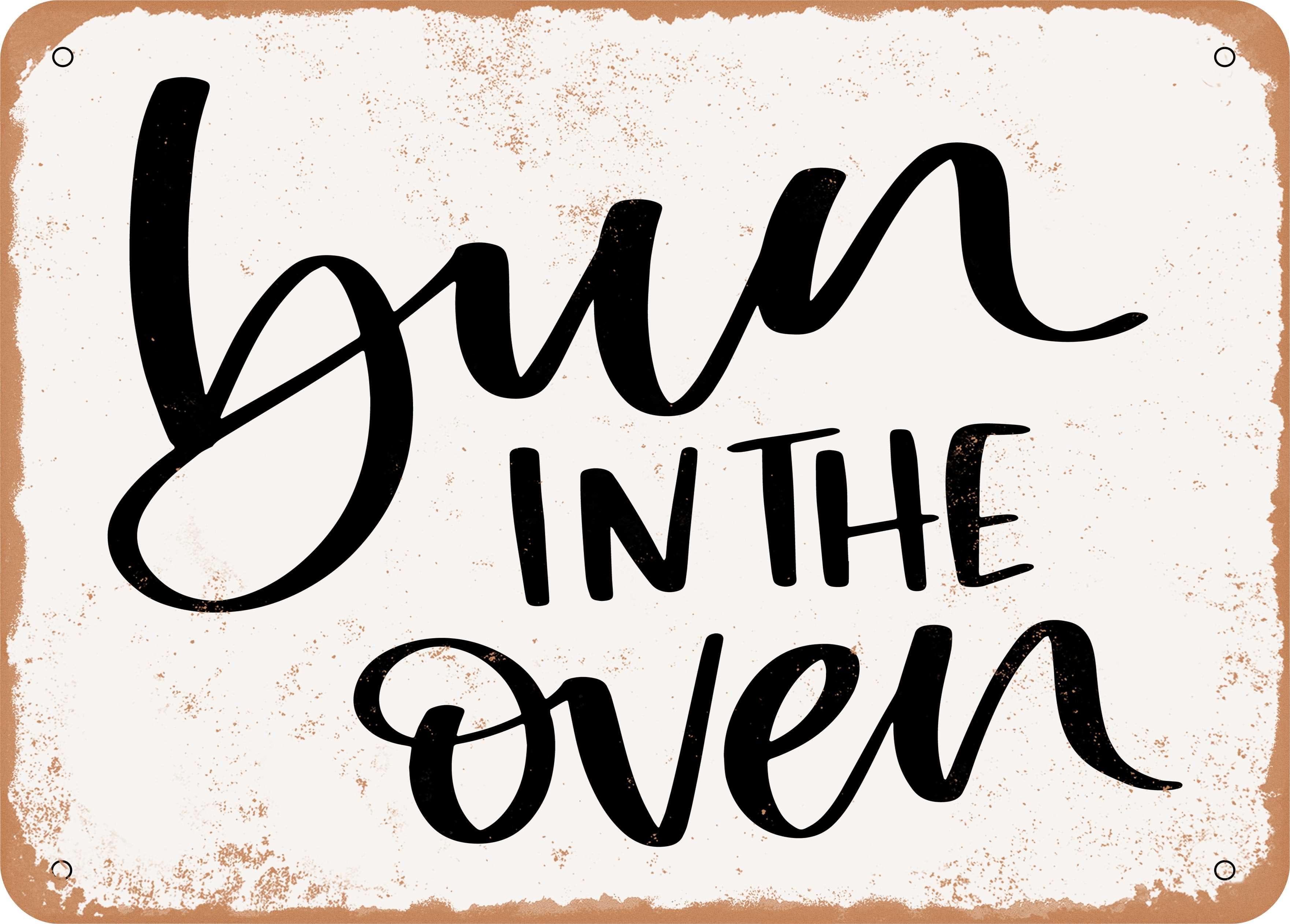 10 x 14 METAL SIGN - Bun In the Oven - Vintage Rusty Look - Walmart.com