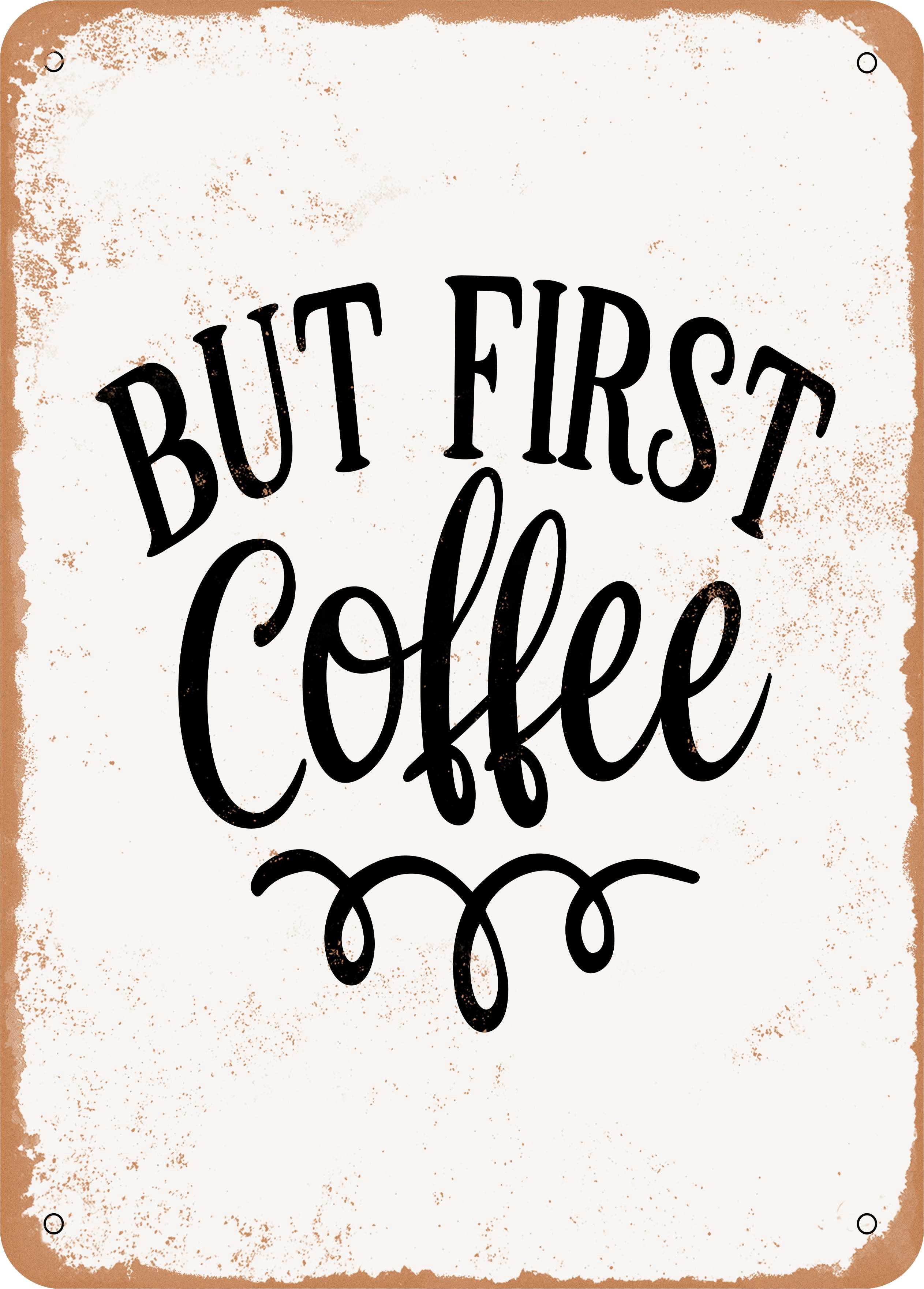 10 x 14 METAL SIGN - But First Coffee - 3 - Vintage Rusty Look ...