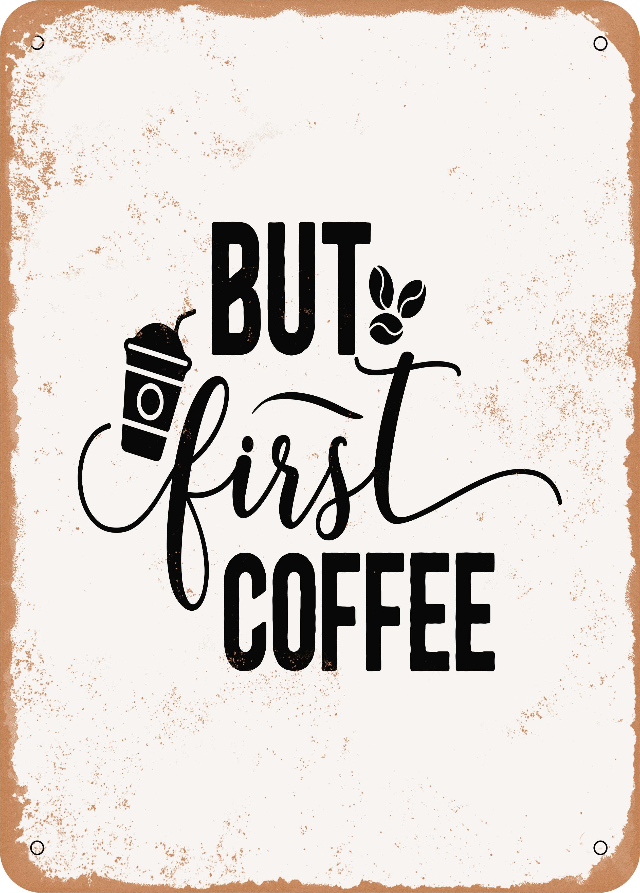10 x 14 METAL SIGN - But First Coffee - 5 - Vintage Rusty Look ...