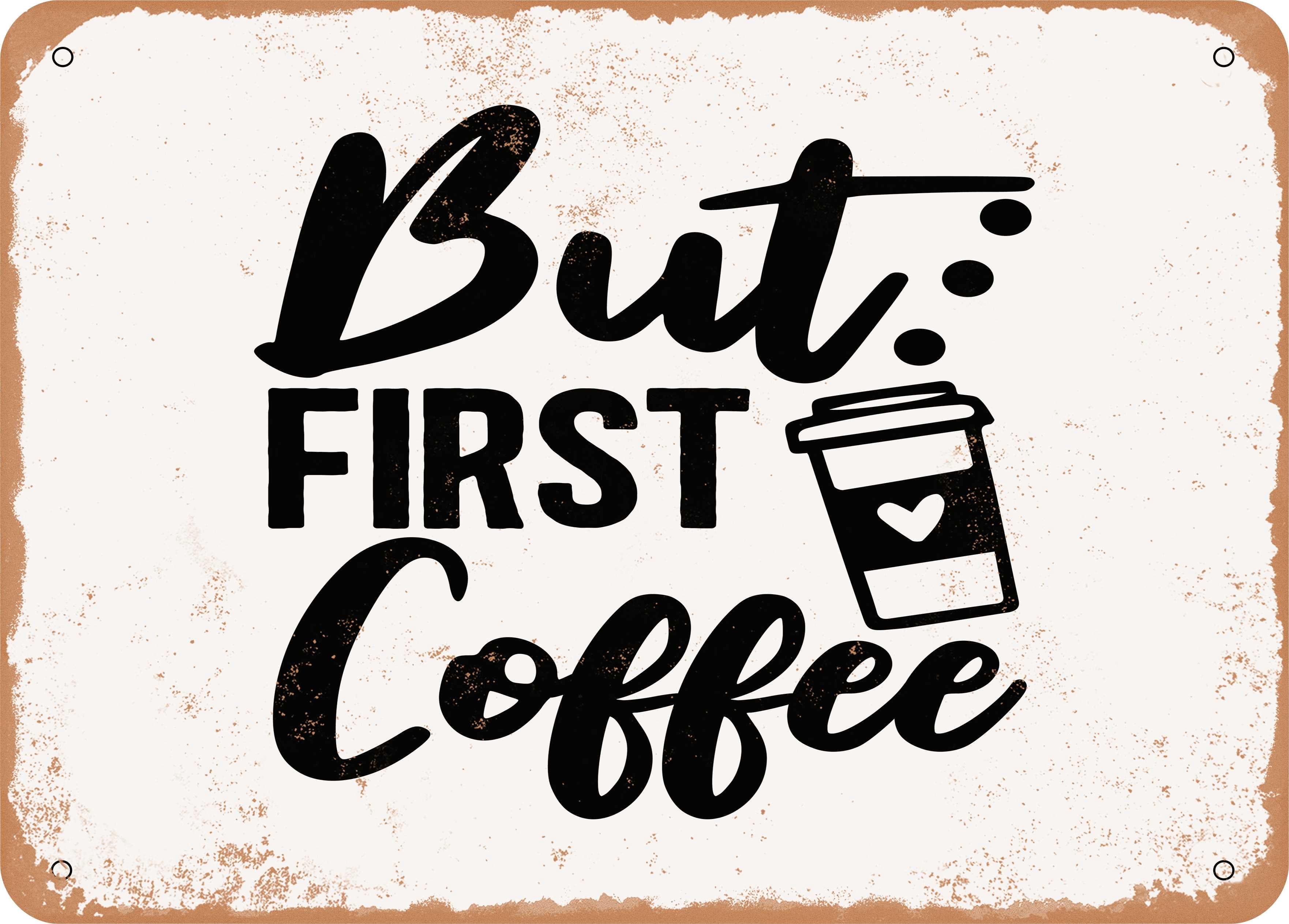 10 x 14 METAL SIGN - But First Coffee - 7 - Vintage Rusty Look ...
