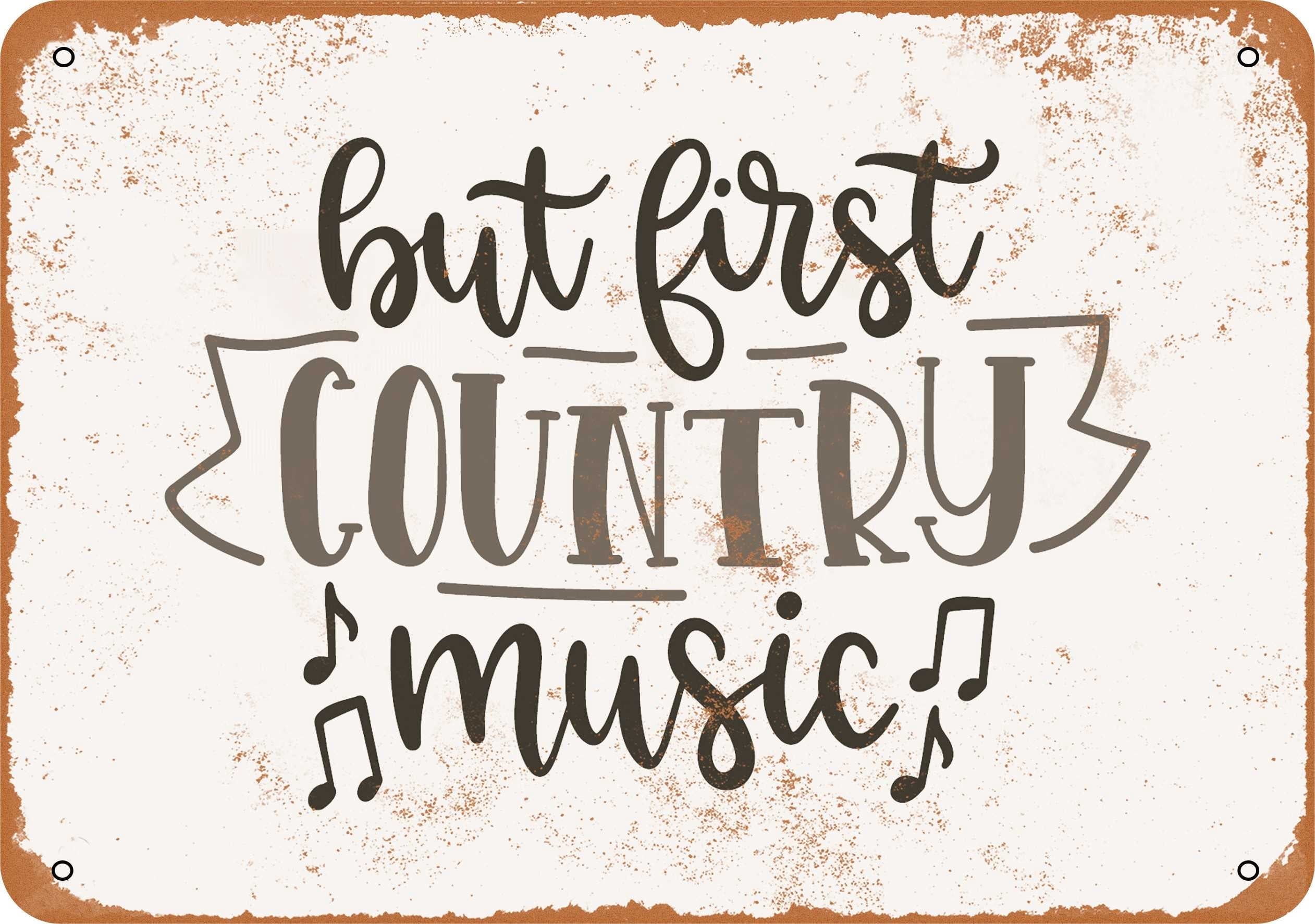 10 x 14 METAL SIGN - But First Country Music - Vintage Rusty Look ...