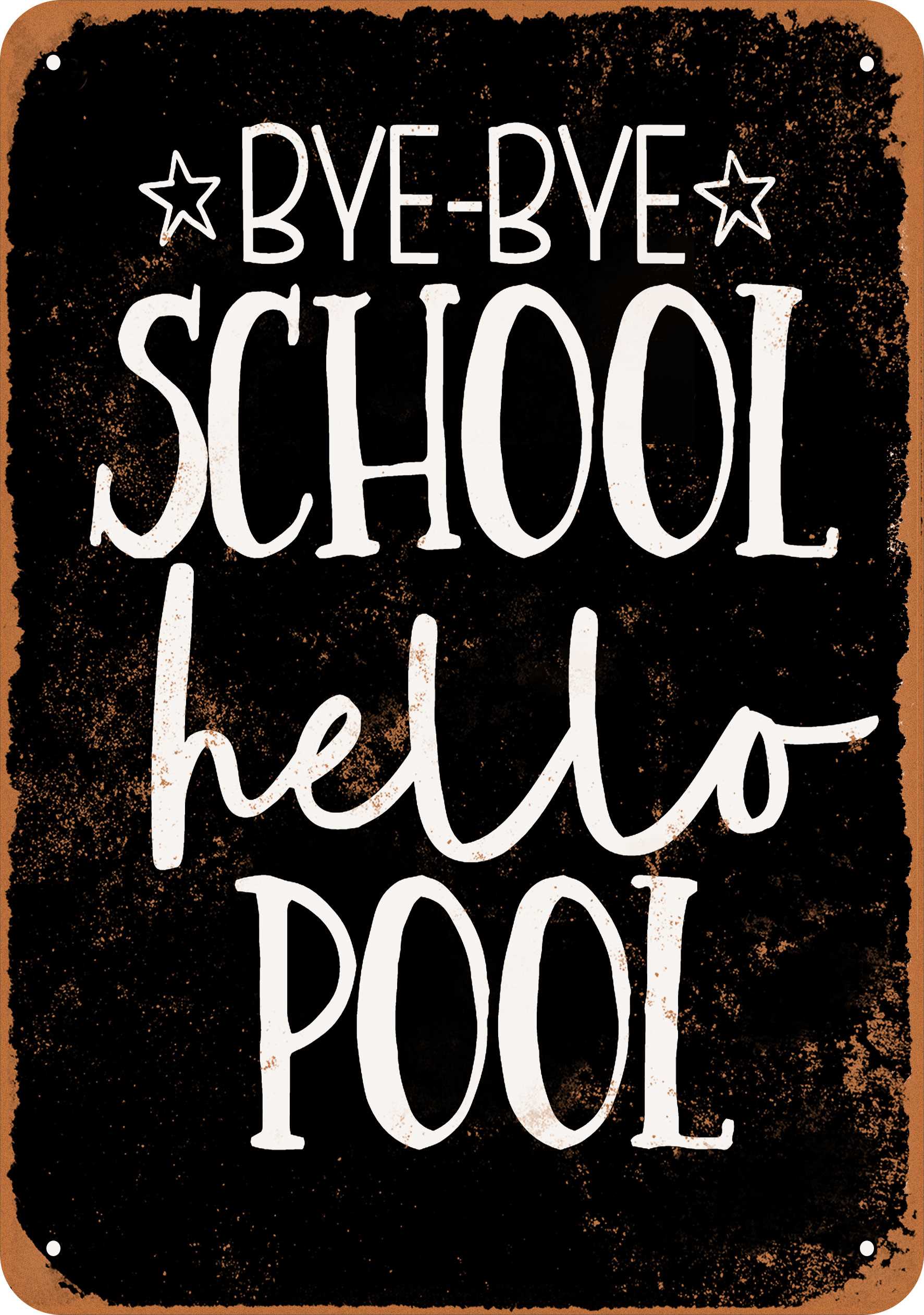 10 x 14 METAL SIGN - Bye Bye School Hello Pool (Dark Background ...