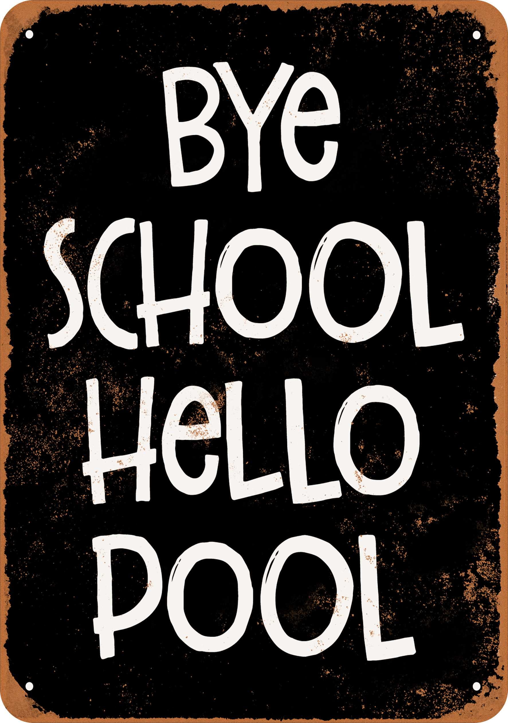 10 x 14 METAL SIGN - Bye School Hello Pool (Dark Background) - Vintage ...
