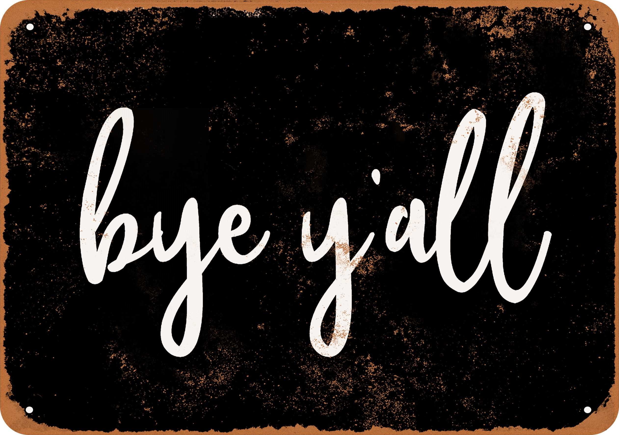 10 x 14 METAL SIGN - Bye Y'all (BLACK BACKGROUND) - Vintage Rusty Look ...