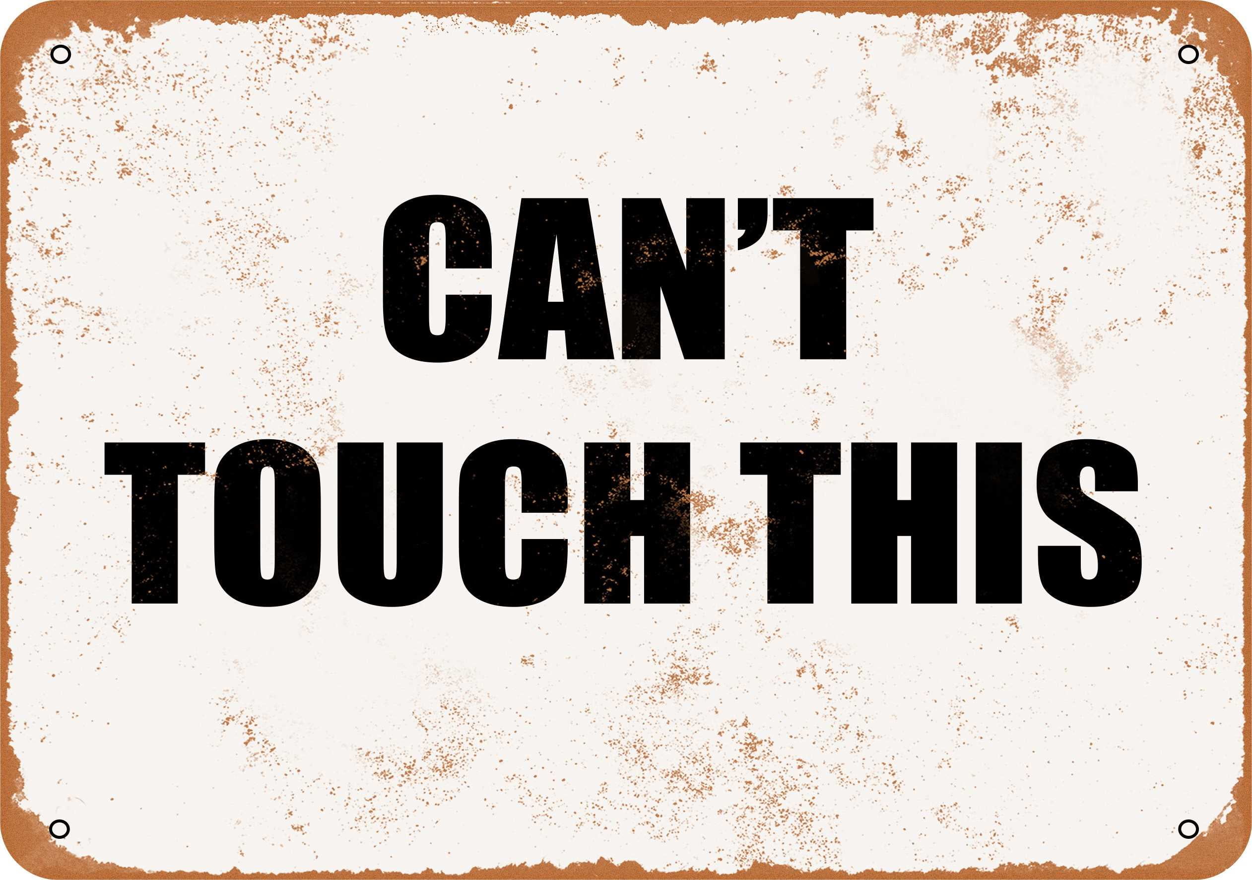 10 x 14 METAL SIGN - CAN'T TOUCH THIS - Vintage Rusty Look - Walmart.com
