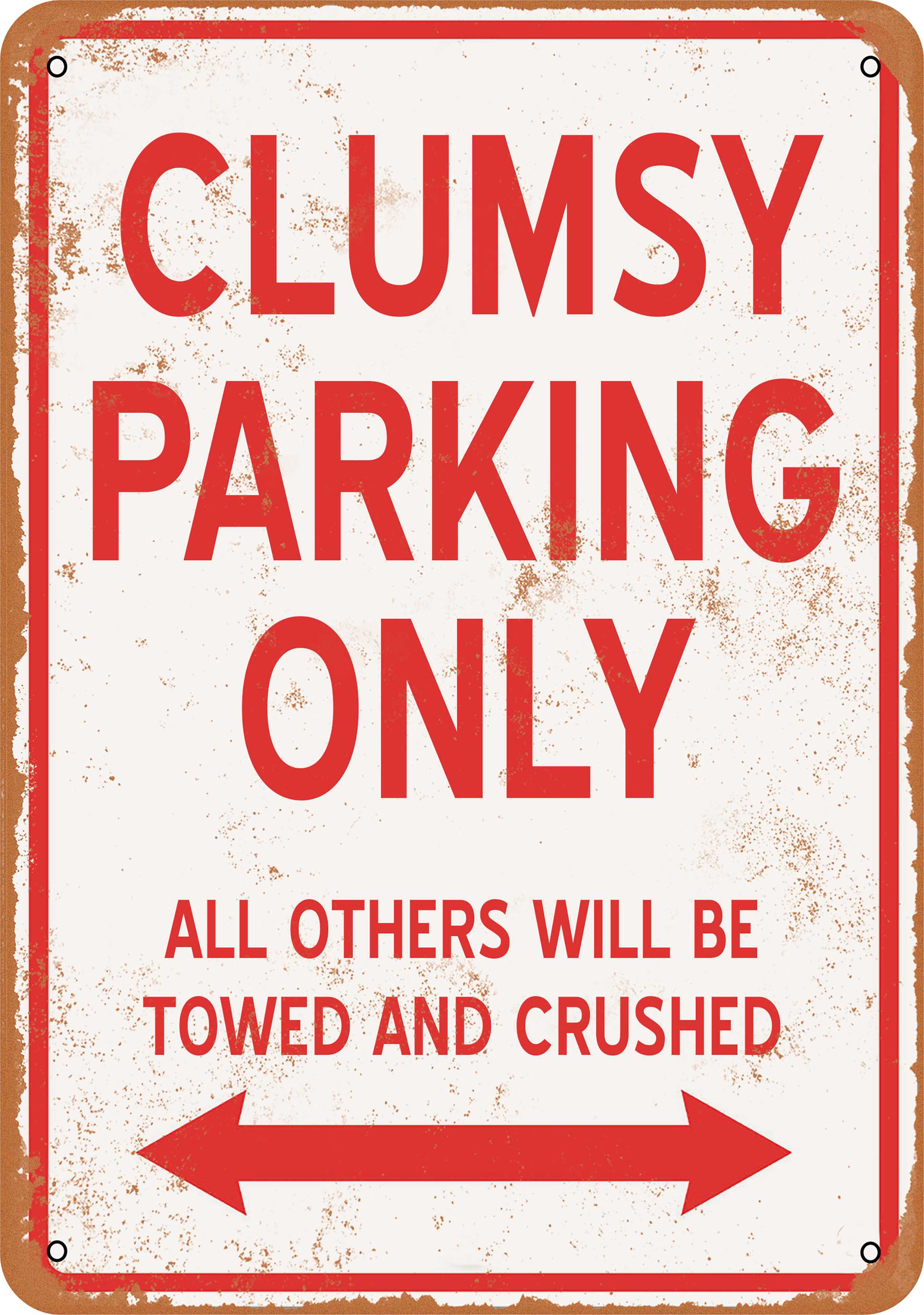 10 x 14 METAL SIGN - CLUMSY PARKING ONLY - Vintage Rusty Look - Walmart.com