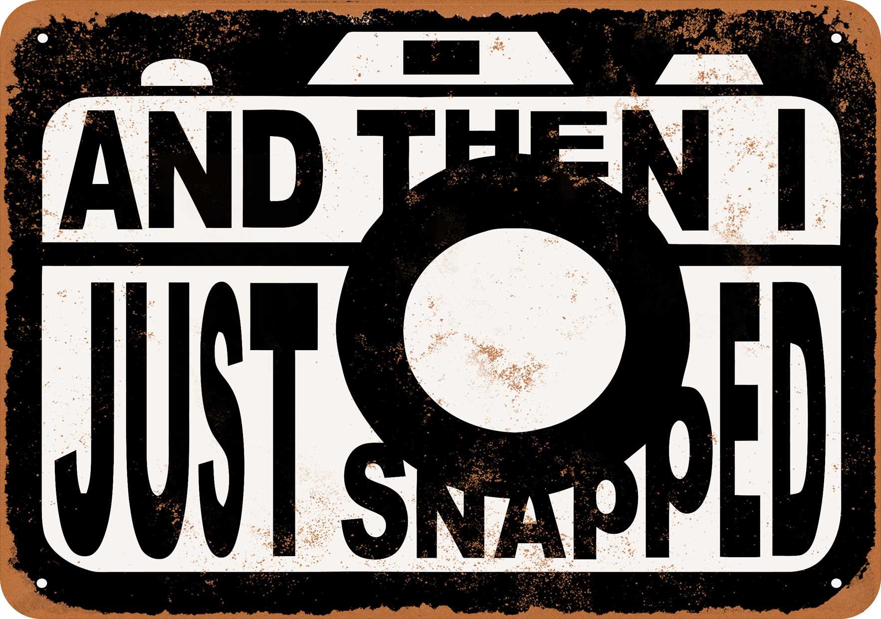 10 x 14 METAL SIGN - Camera And Then I Snapped (Dark Background ...
