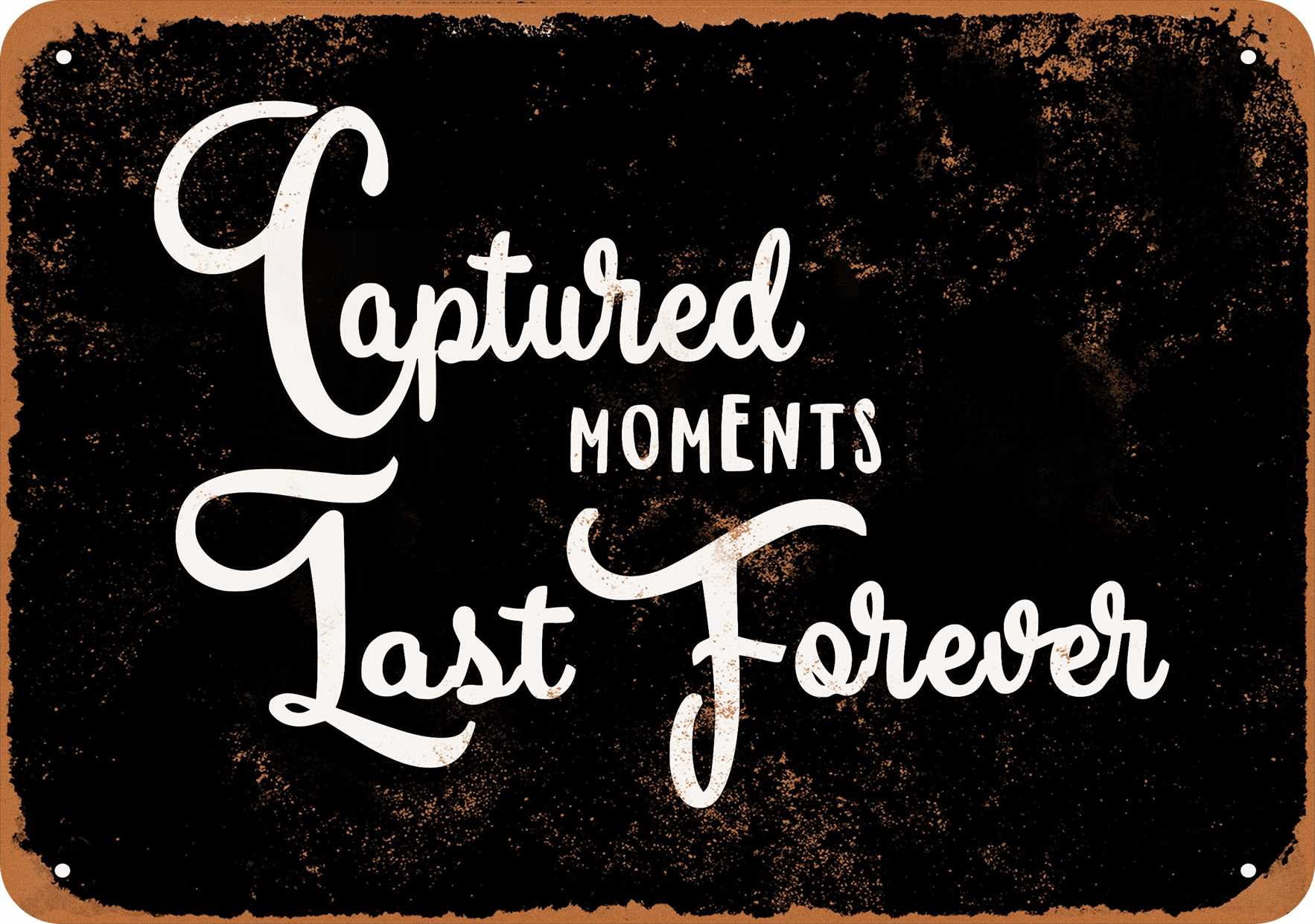 10 x 14 METAL SIGN - Captured Moments Last Forever (Dark Background ...