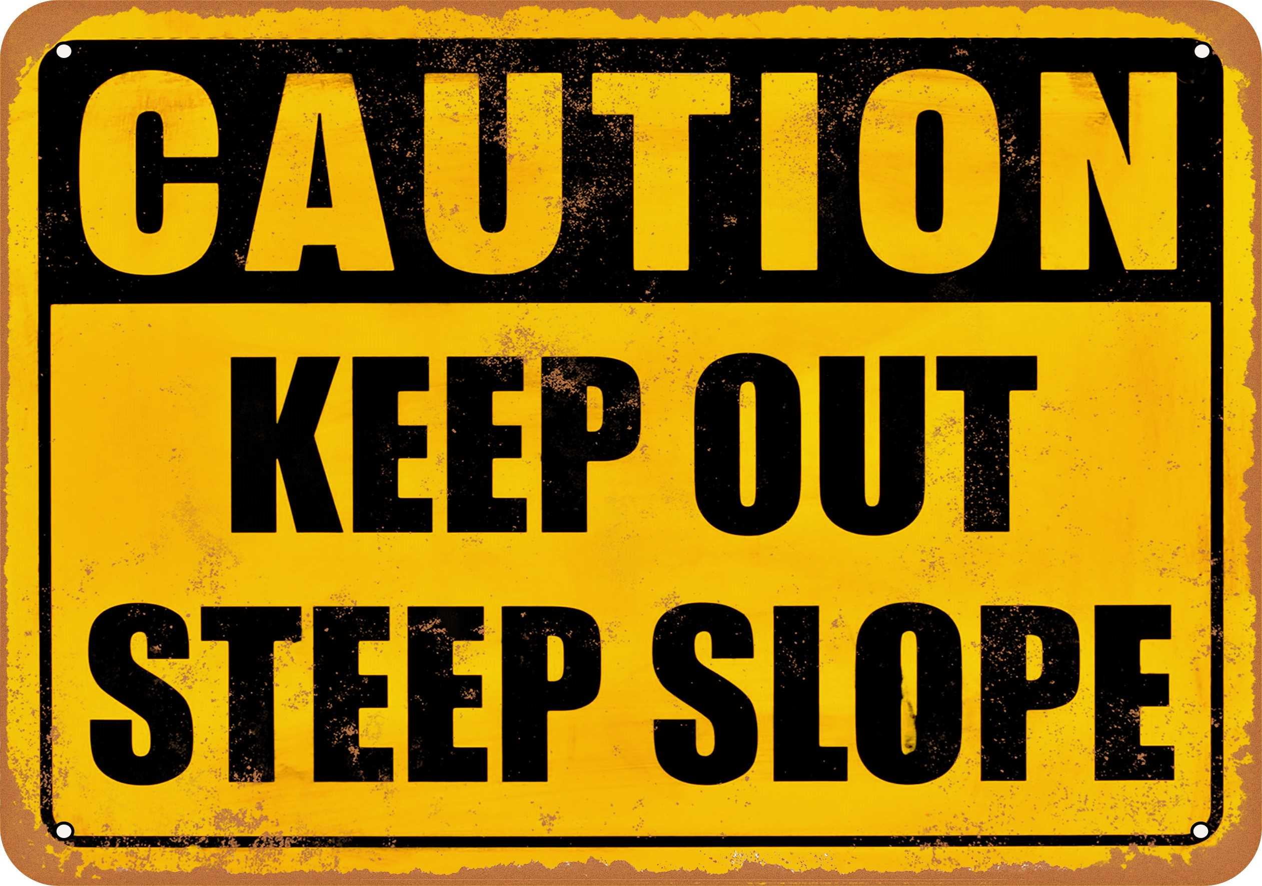 10 x 14 METAL SIGN - Caution Keep Out Steep Slope - Vintage Rusty Look ...