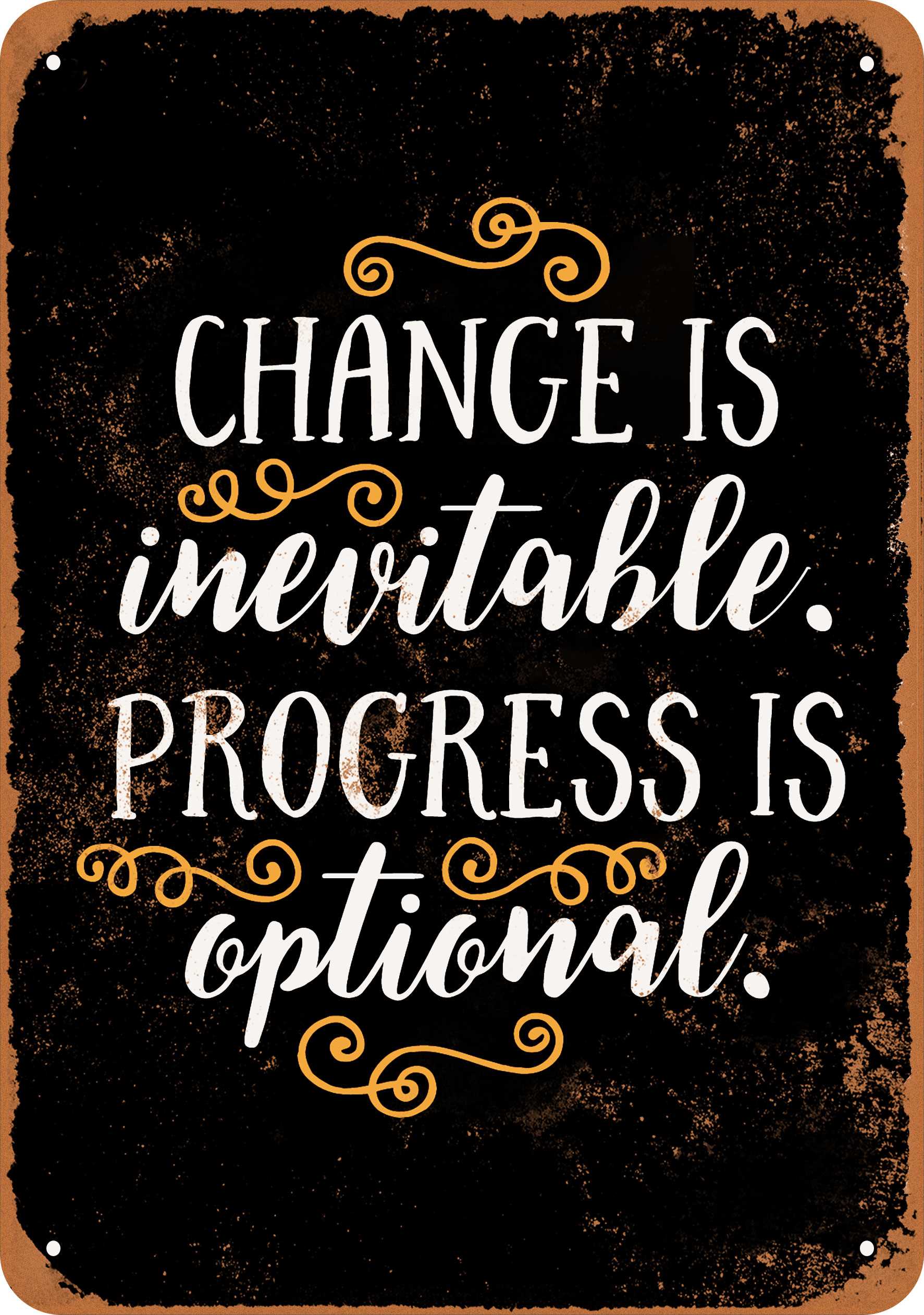 10 x 14 METAL SIGN - Change Is Inevitable Progress Is Optional (Dark ...