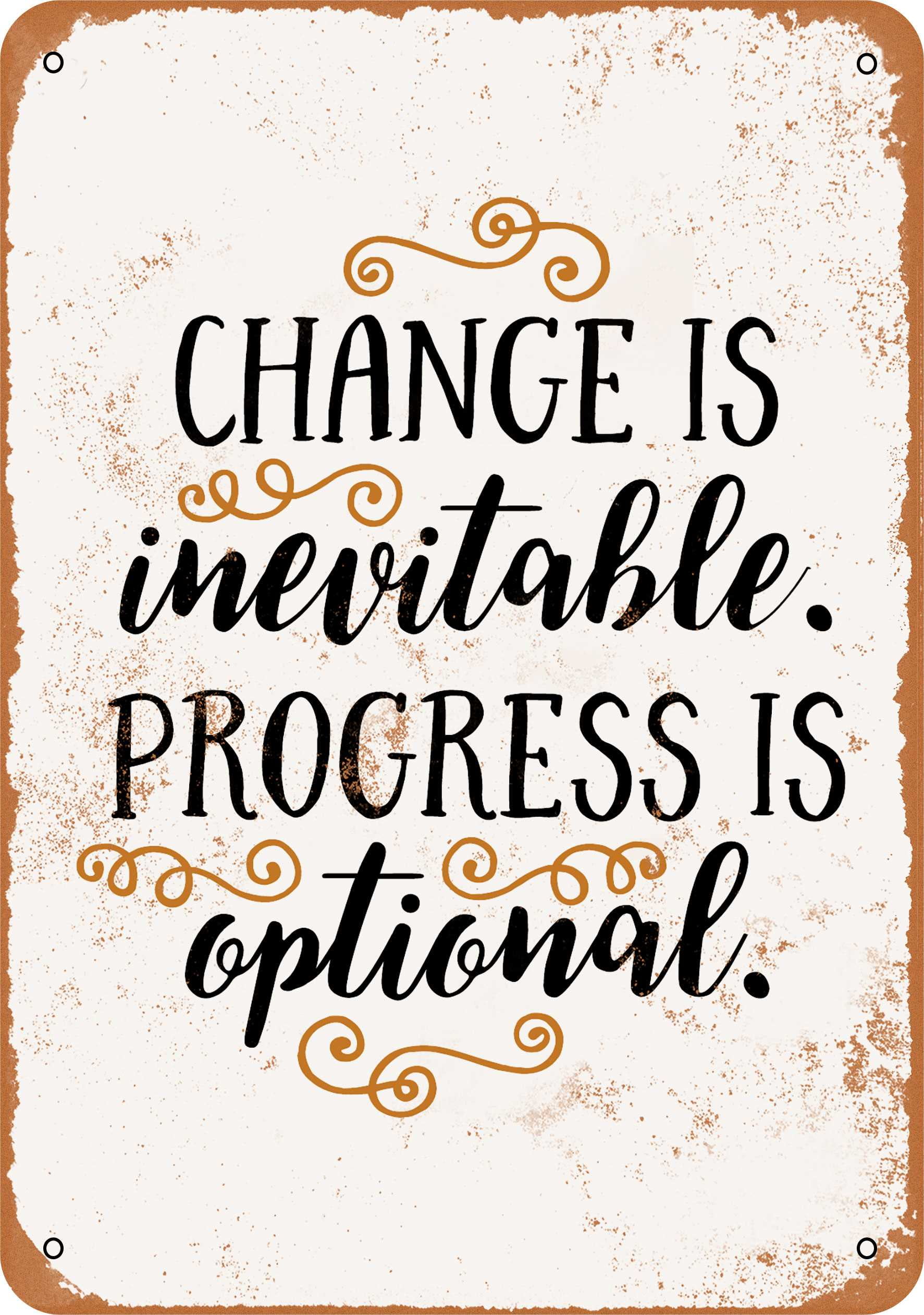 10 x 14 METAL SIGN - Change Is Inevitable Progress Is Optional ...