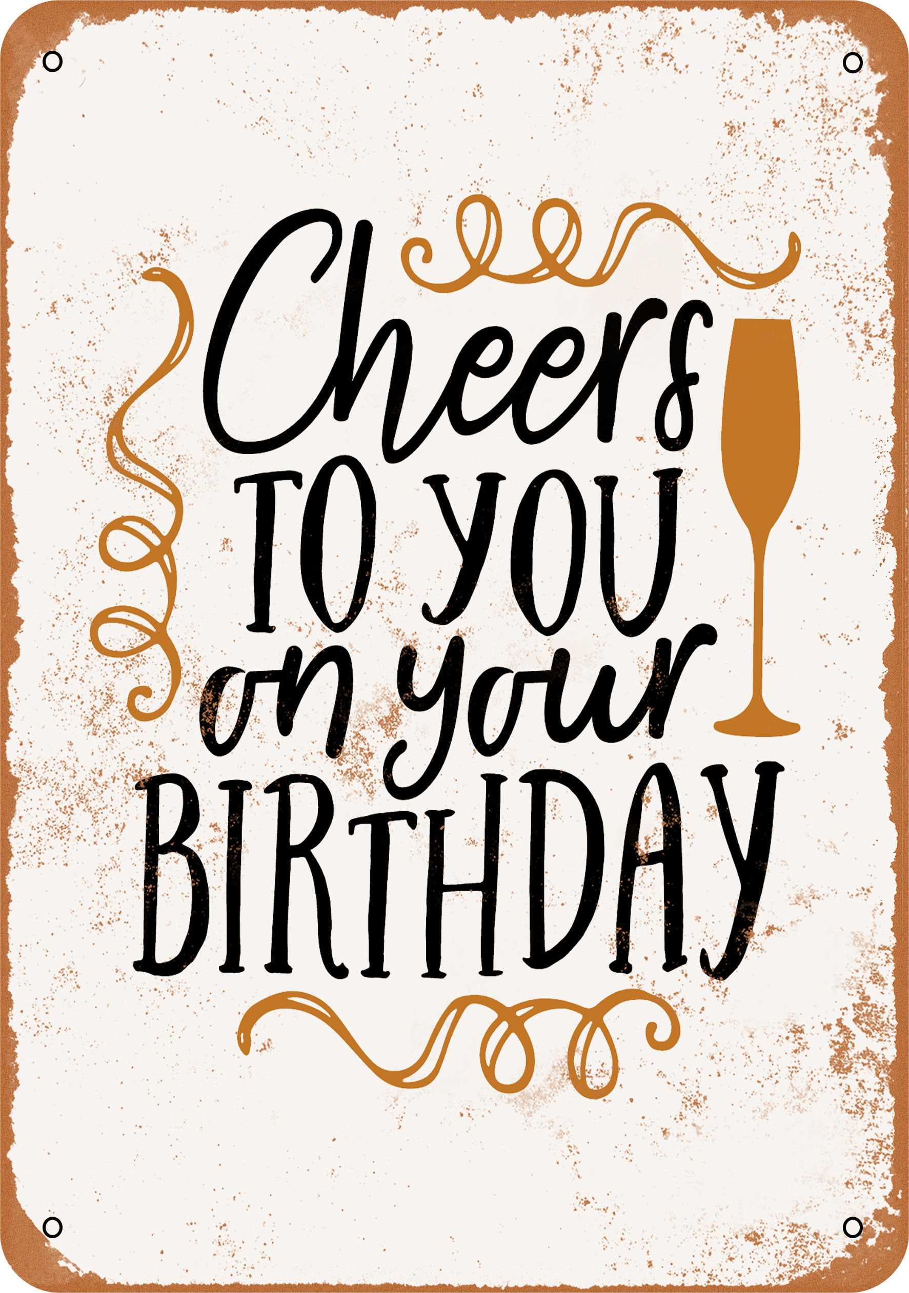 10 x 14 METAL SIGN - Cheers To You on Your Birthday - Vintage Rusty ...