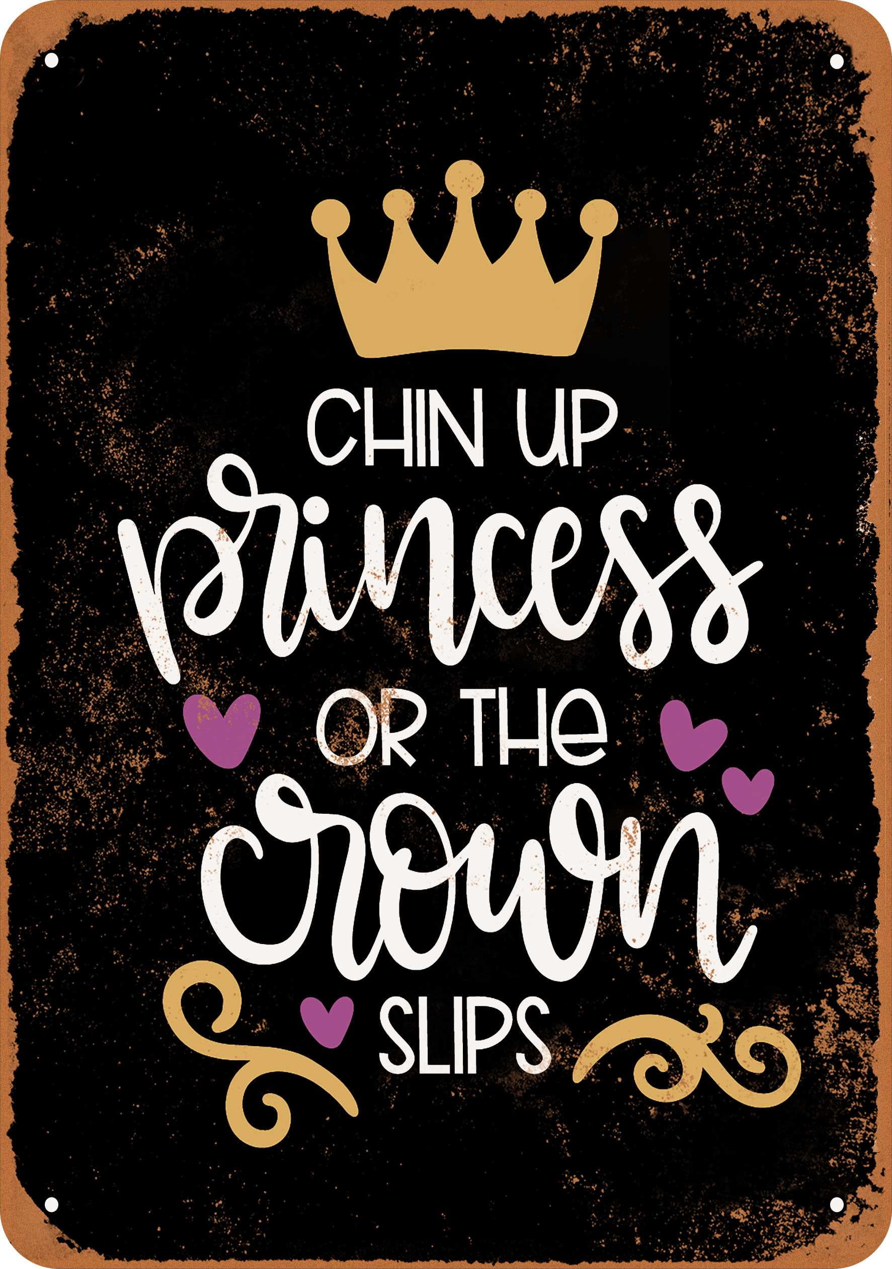 10 x 14 METAL SIGN - Chin Up, Princess, Or the Crown Slips 2 (Dark ...