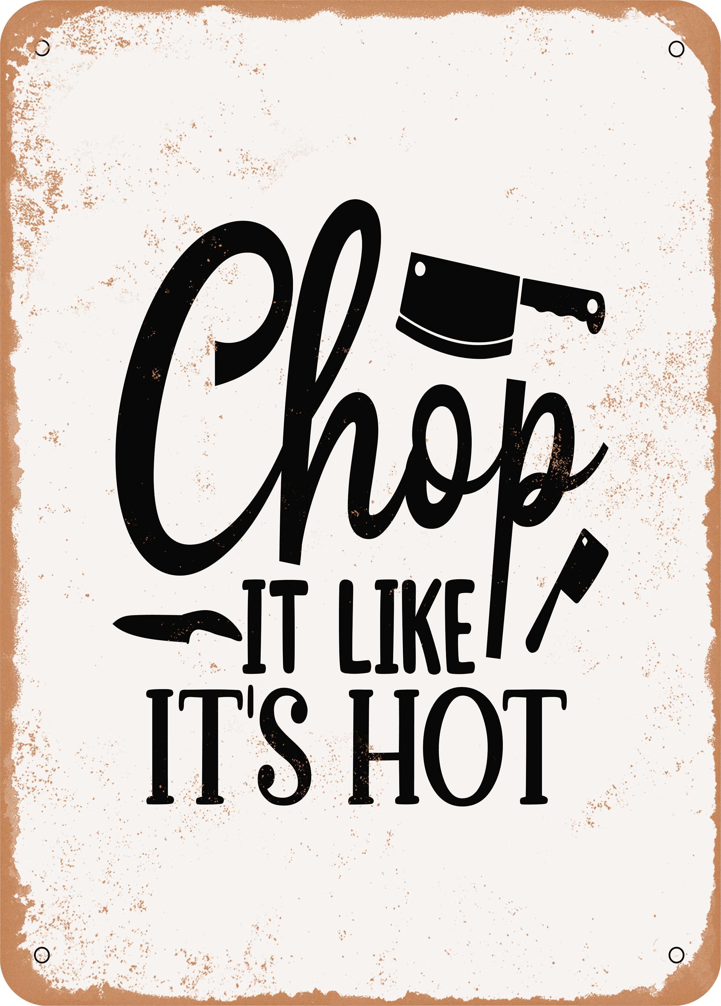 10 x 14 METAL SIGN - Chop It Like It's Hot - 2 - Vintage Rusty Look ...