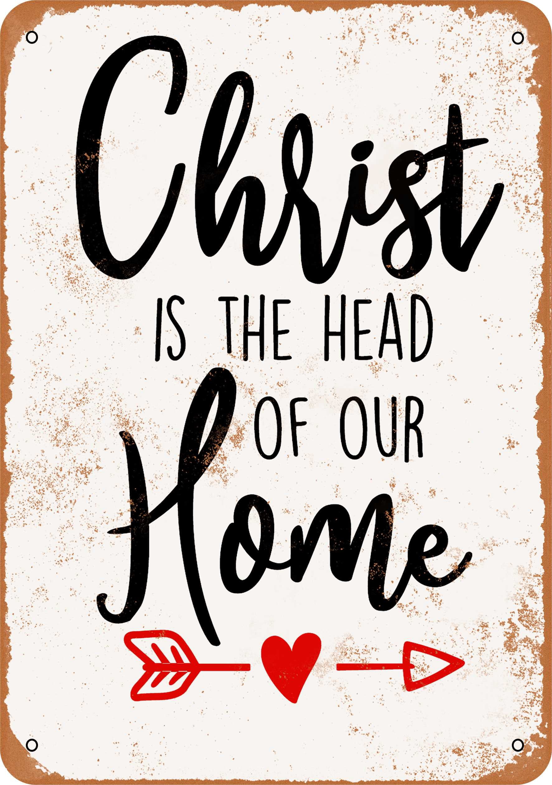 10 x 14 METAL SIGN - Christ is the Head of Our Home - Vintage Rusty ...