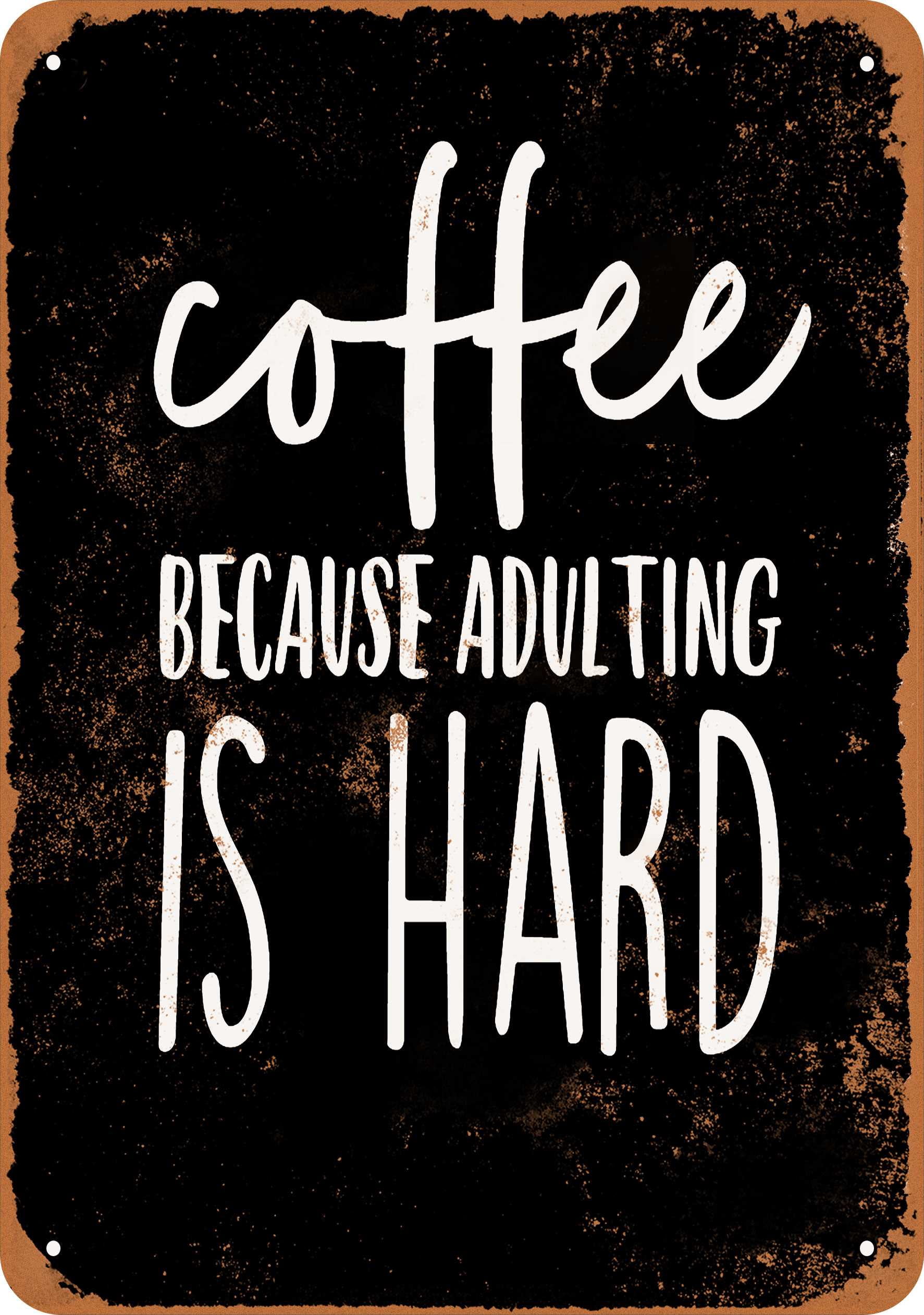 10 x 14 METAL SIGN - Coffee Because Adulting Is Hard 2 (BLACK ...