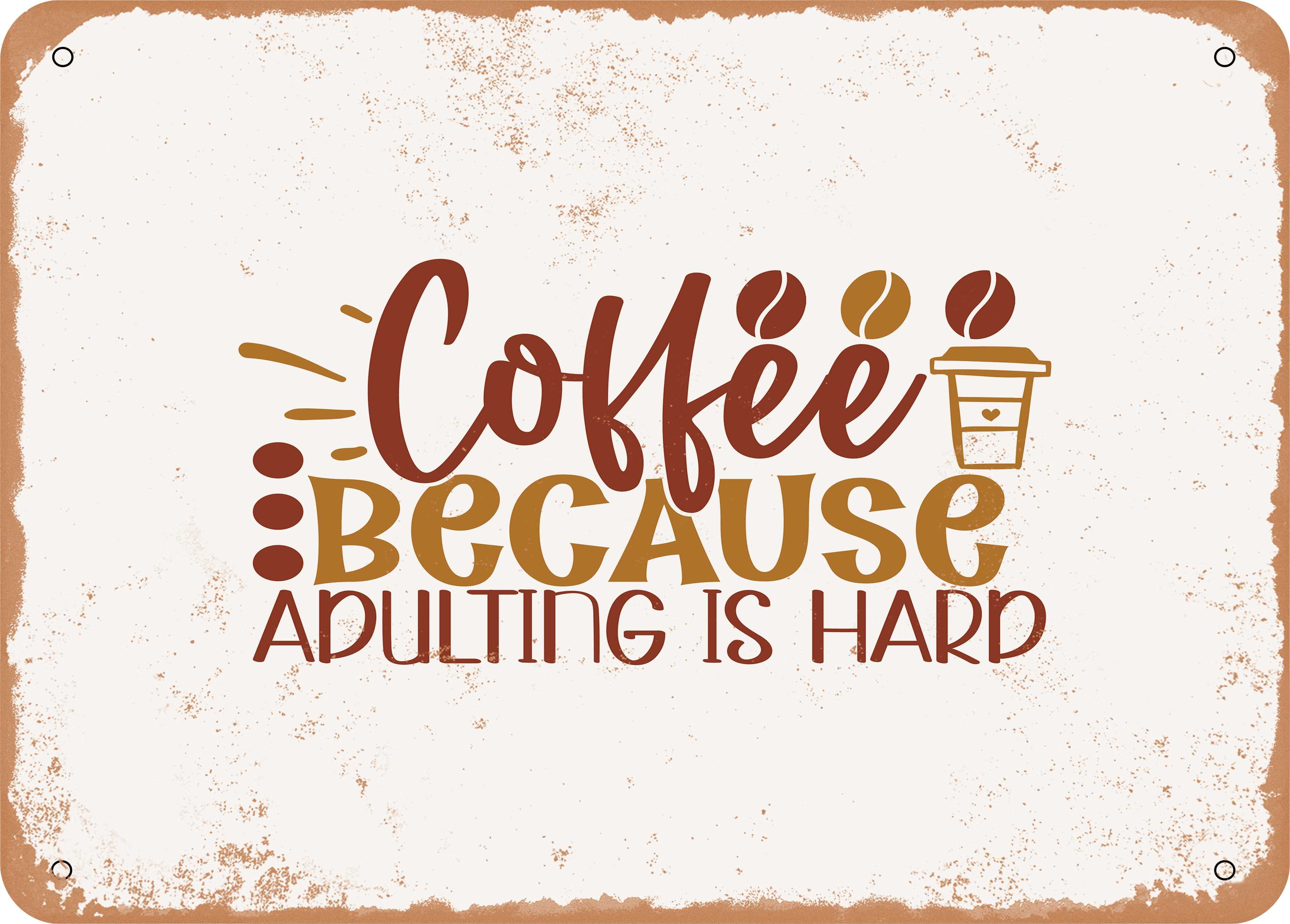10 x 14 METAL SIGN - Coffee Because Adulting is Hard - Vintage Rusty ...