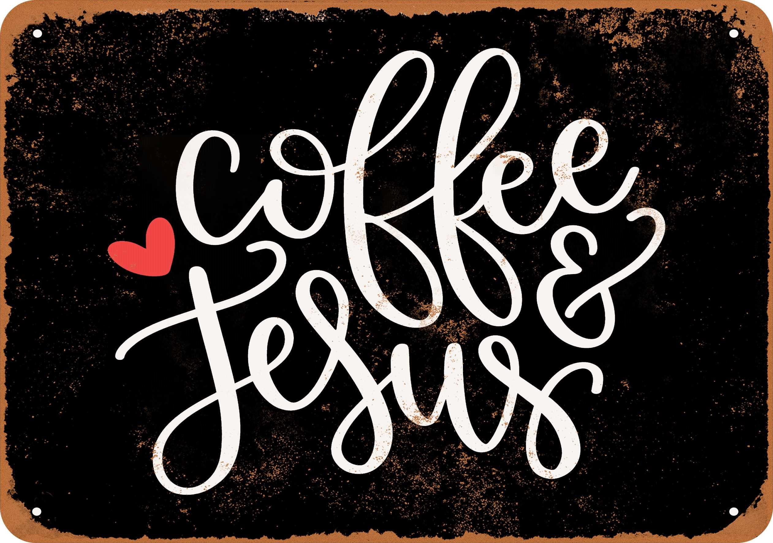 10 x 14 METAL SIGN - Coffee and Jesus (Dark Background) - Vintage Rusty ...