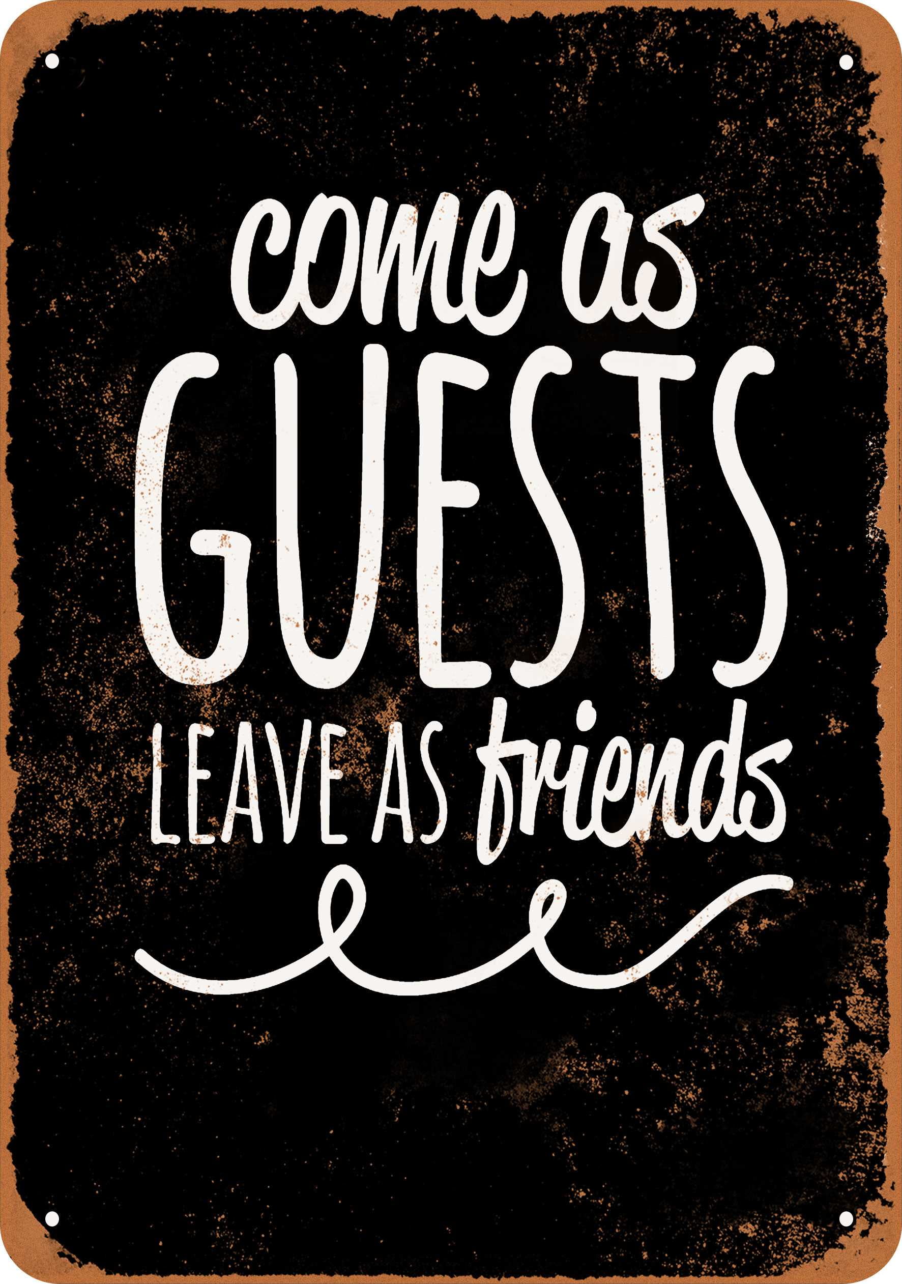 10 x 14 METAL SIGN - Come As Guests Leave As Friends (Dark Background ...