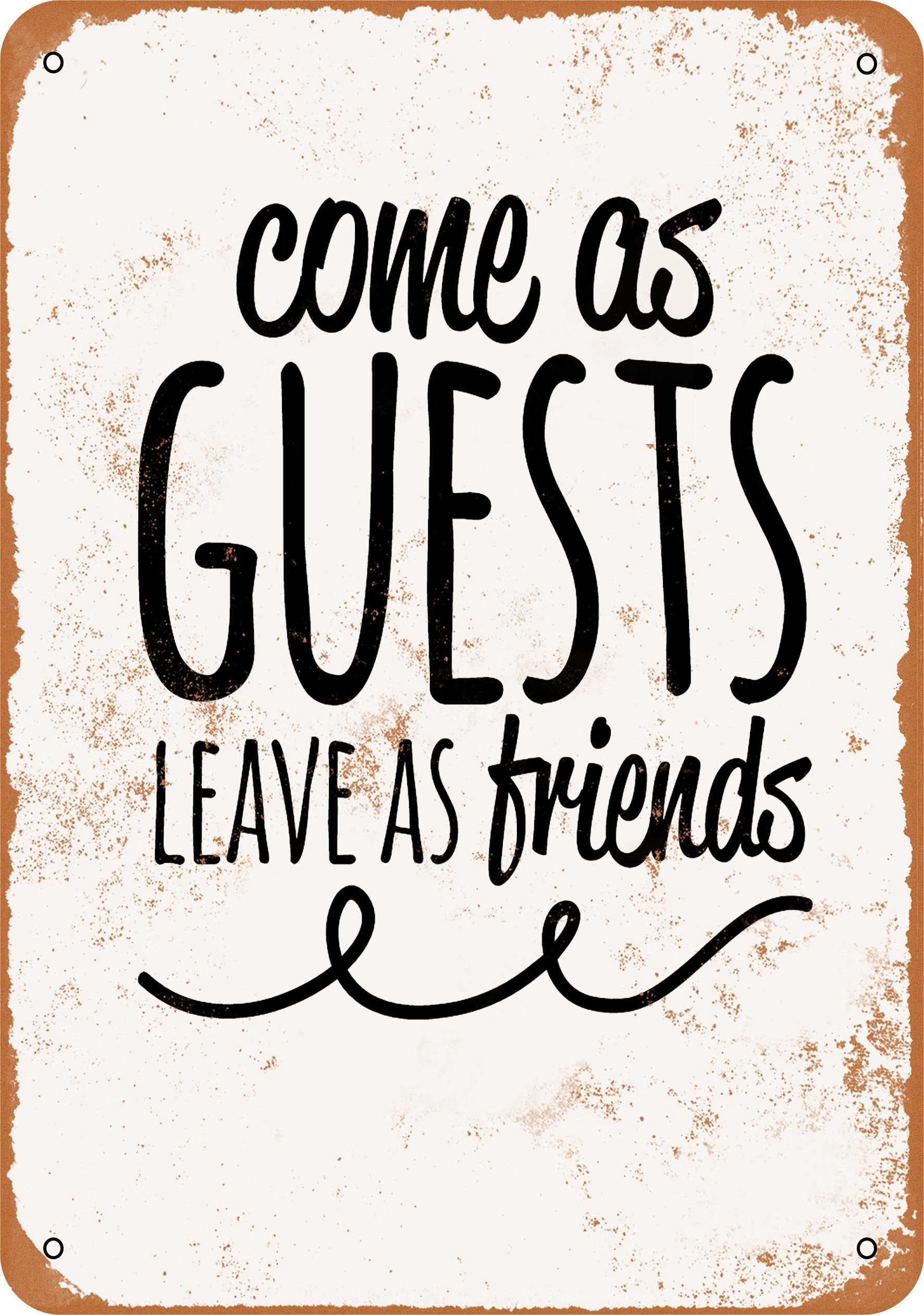 10 x 14 METAL SIGN - Come As Guests, Leave as Friends Metal Sign ...