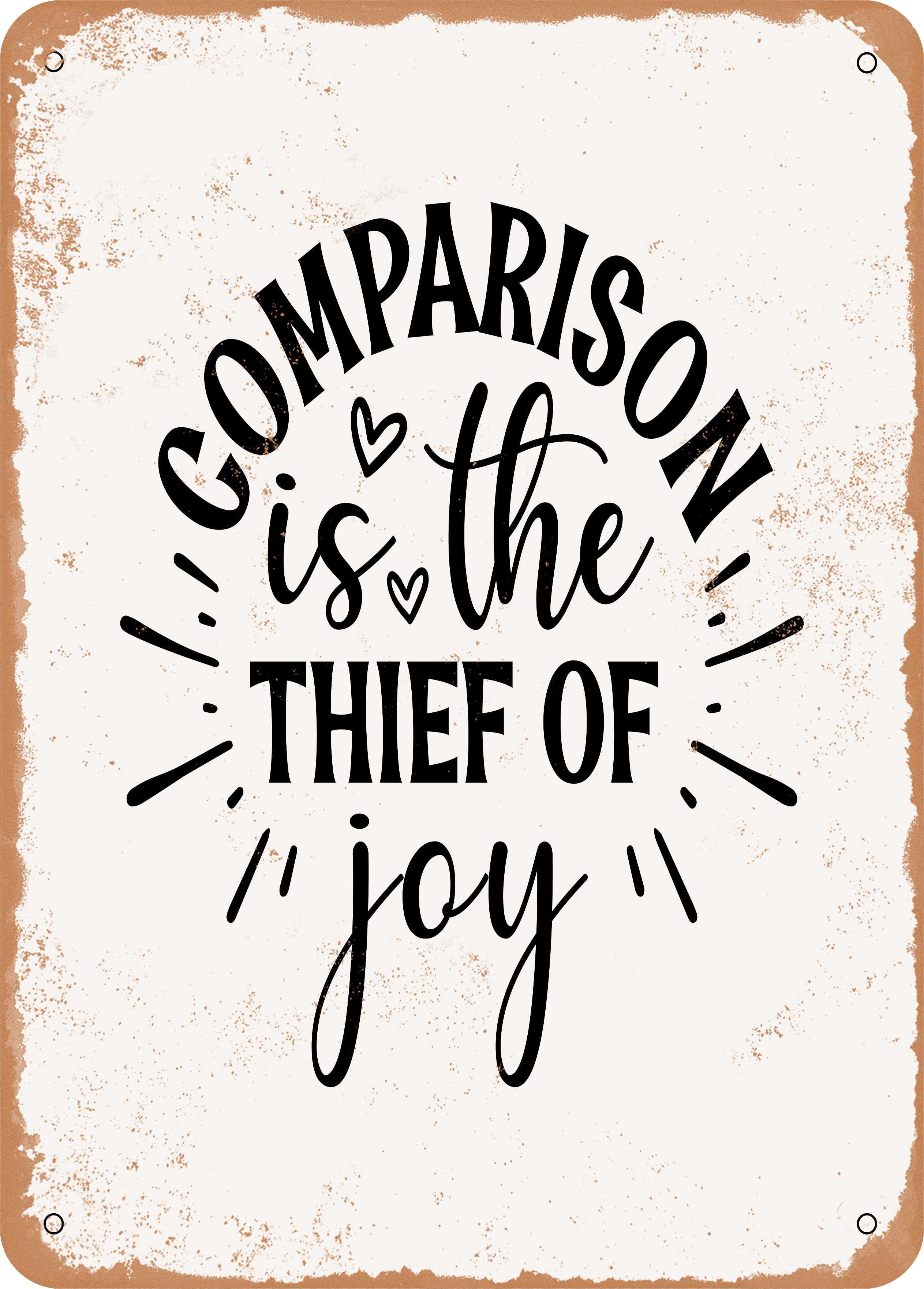 10 x 14 METAL SIGN - Comparison is the Thief of Joy - 2 - Vintage Rusty ...
