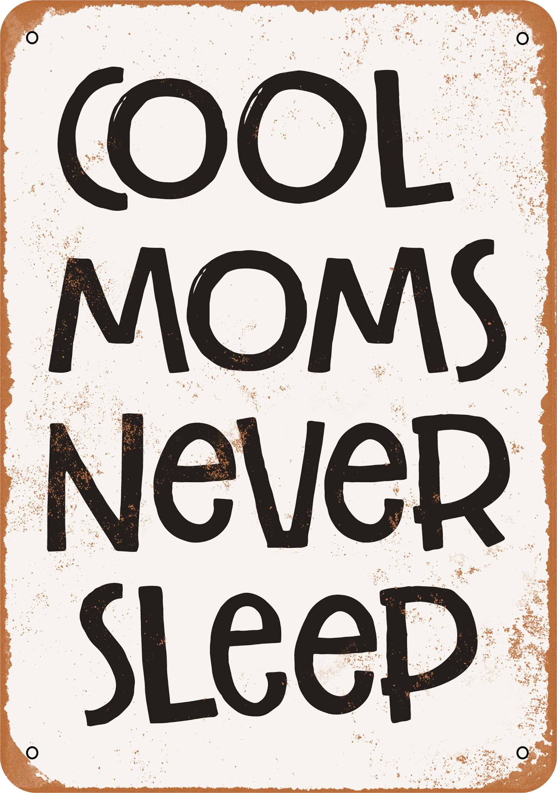10 x 14 METAL SIGN - Cool Moms Never Sleep - Vintage Rusty Look ...