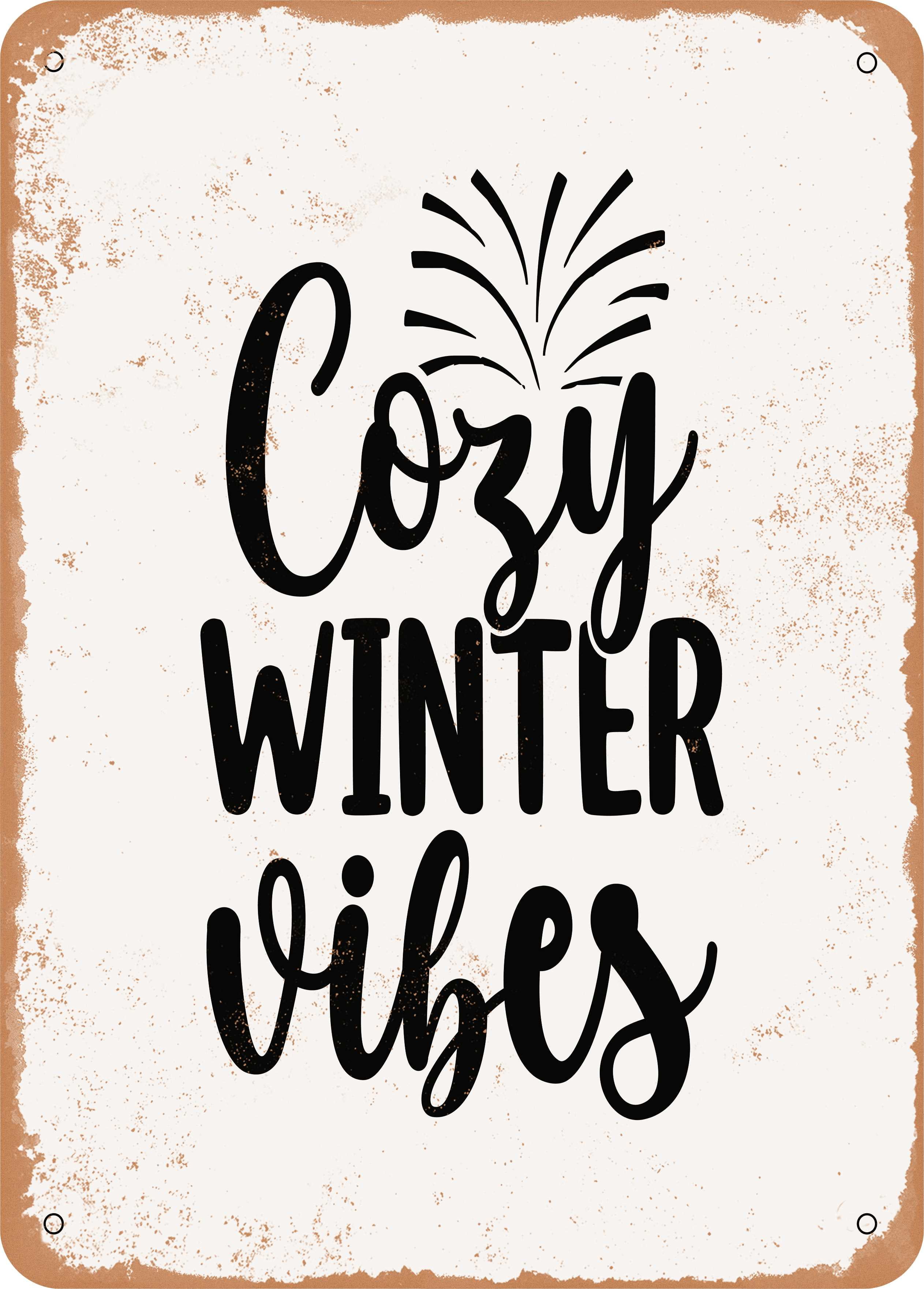 10 x 14 METAL SIGN - Cozy Winter Vibes - Vintage Rusty Look - Walmart.com