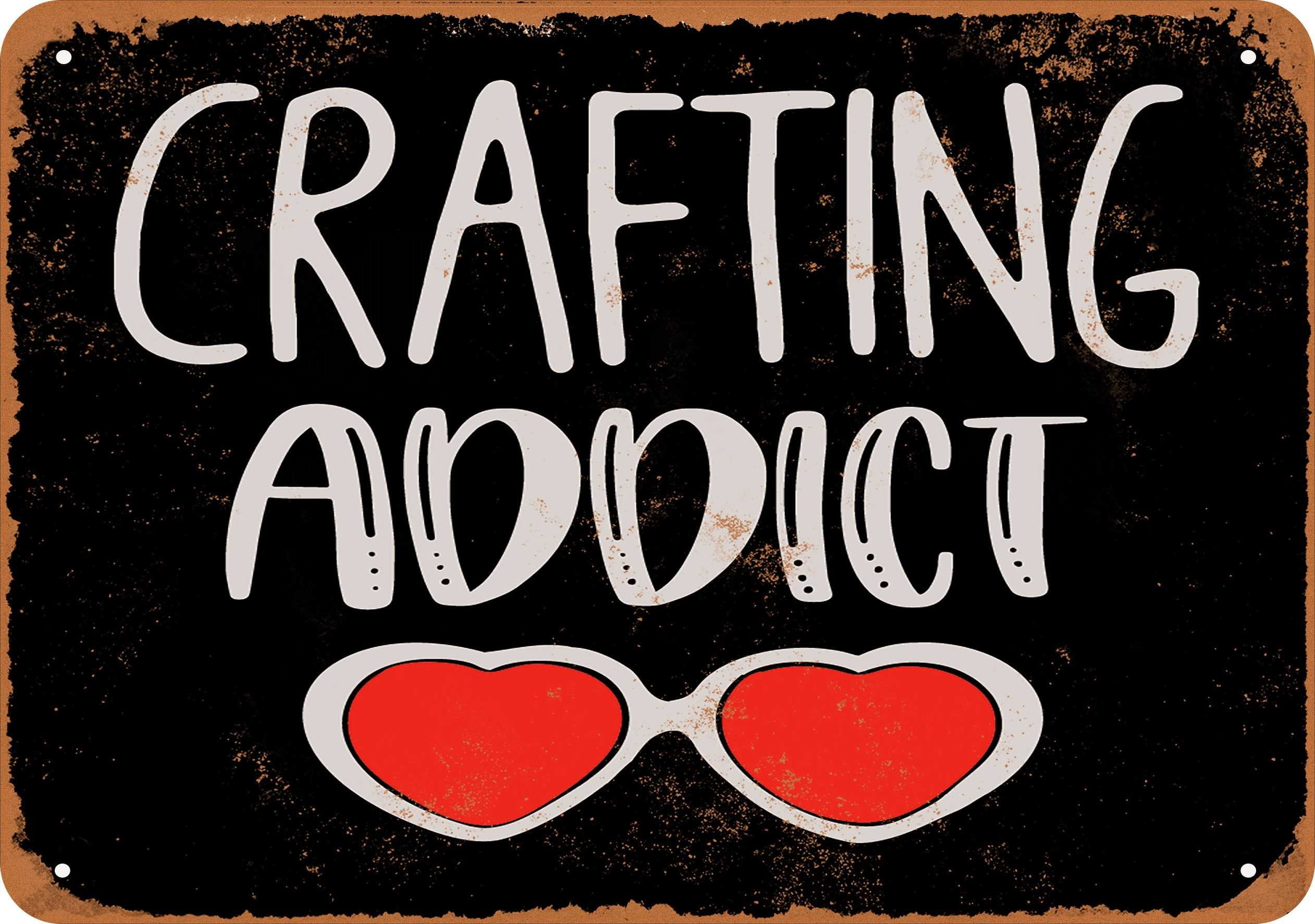 10 x 14 METAL SIGN - Crafting Addict (Dark Background) - Vintage Rusty ...