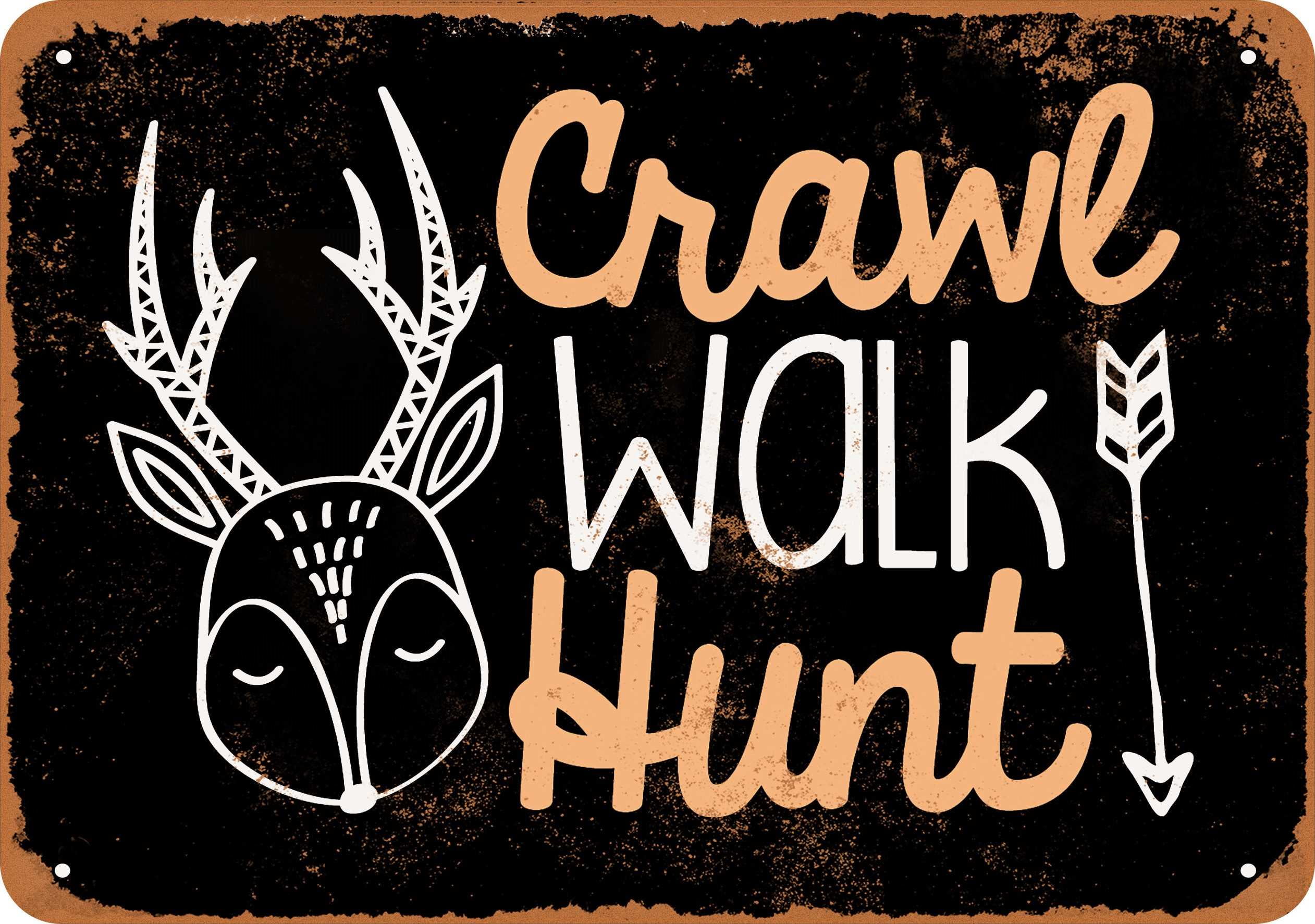 10 x 14 METAL SIGN - Crawl Walk Hunt (Dark Background) - Vintage Rusty ...