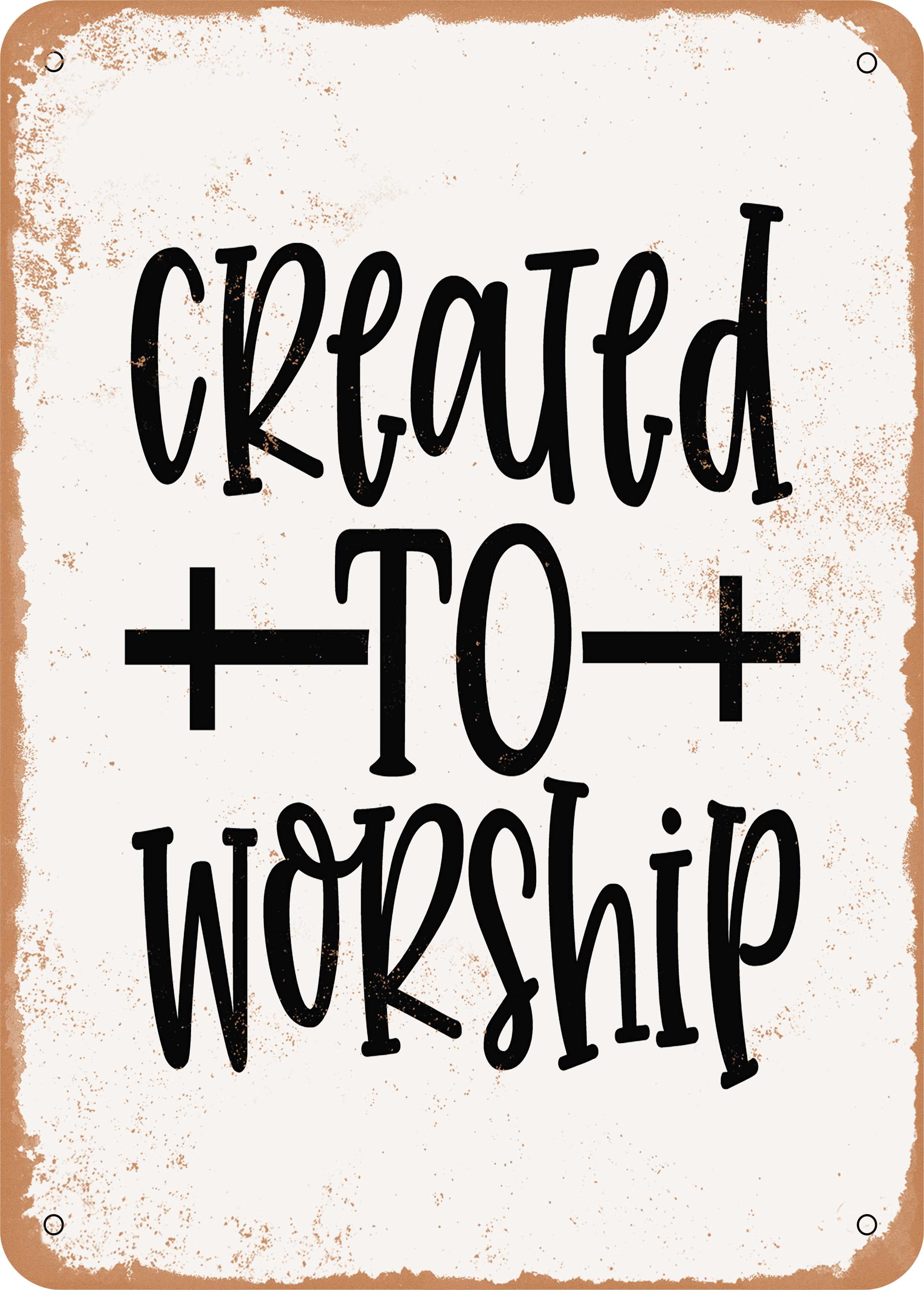 10 x 14 METAL SIGN - Created to Worship - Vintage Rusty Look - Walmart.com