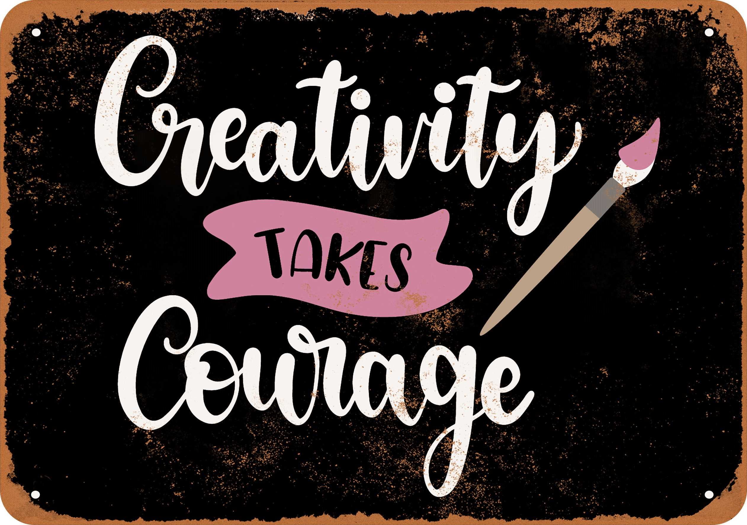 10 x 14 METAL SIGN - Creativity Takes Courage (Dark Background ...