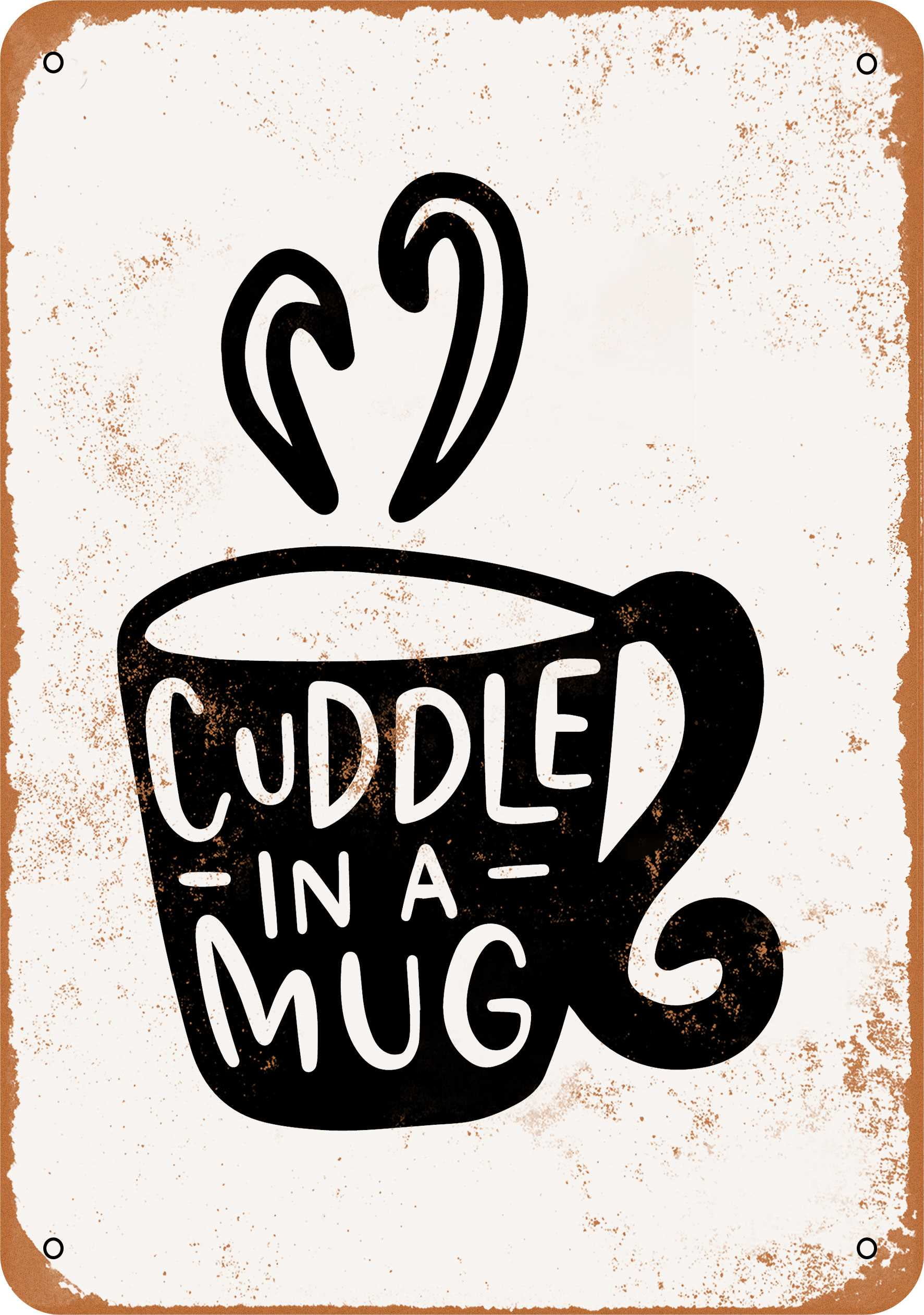 10 x 14 METAL SIGN - Cuddle In A Mug - Vintage Rusty Look - Walmart.com